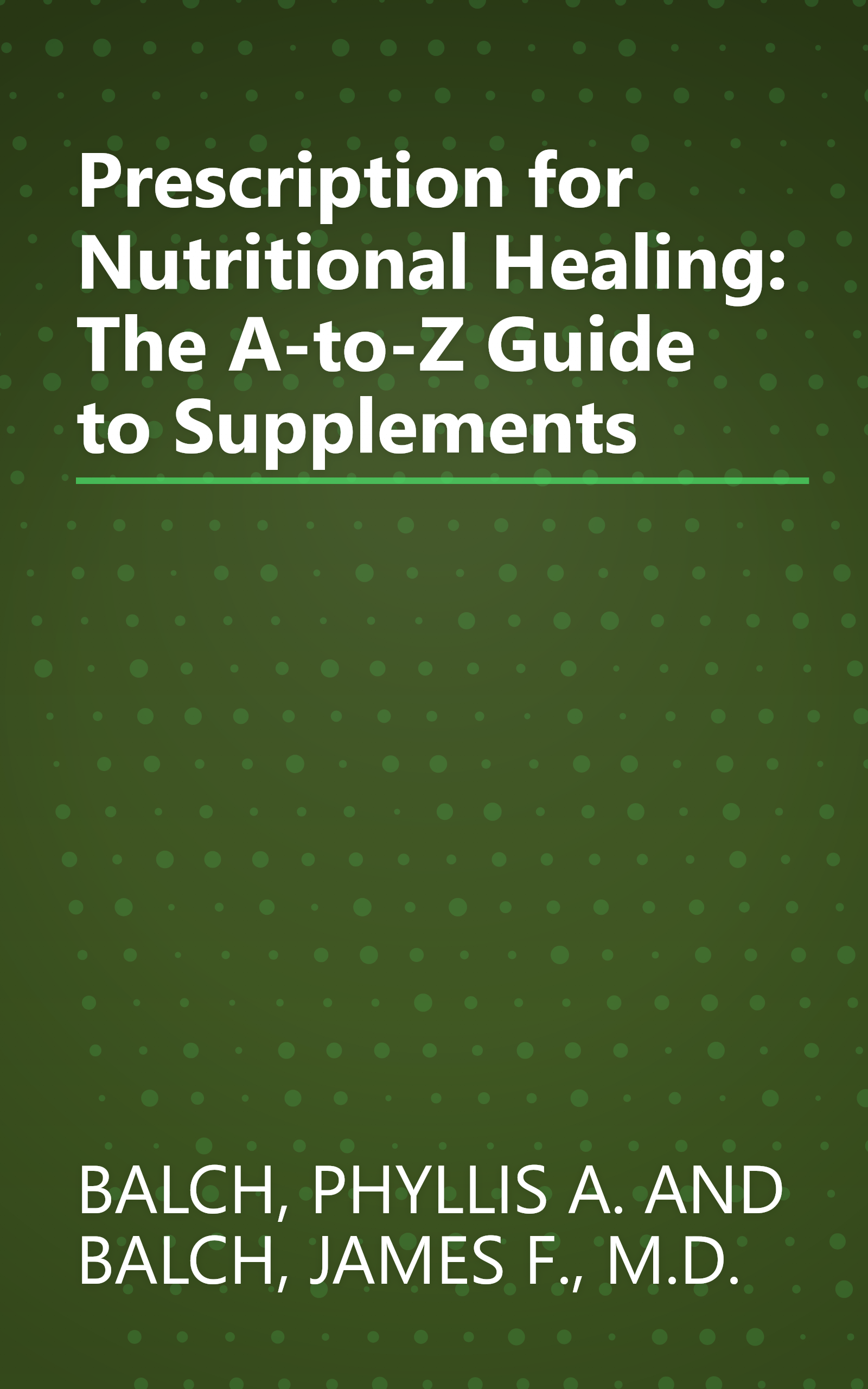 Prescription for Nutritional Healing: The A-to-Z Guide to Supplements book cover