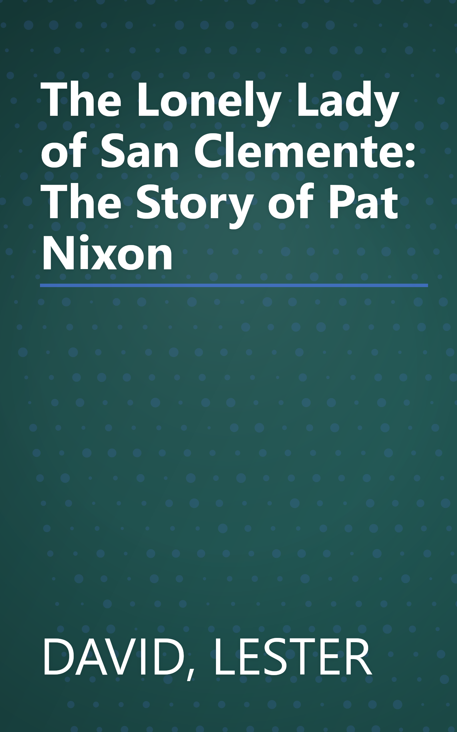 The Lonely Lady of San Clemente: The Story of Pat Nixon book cover
