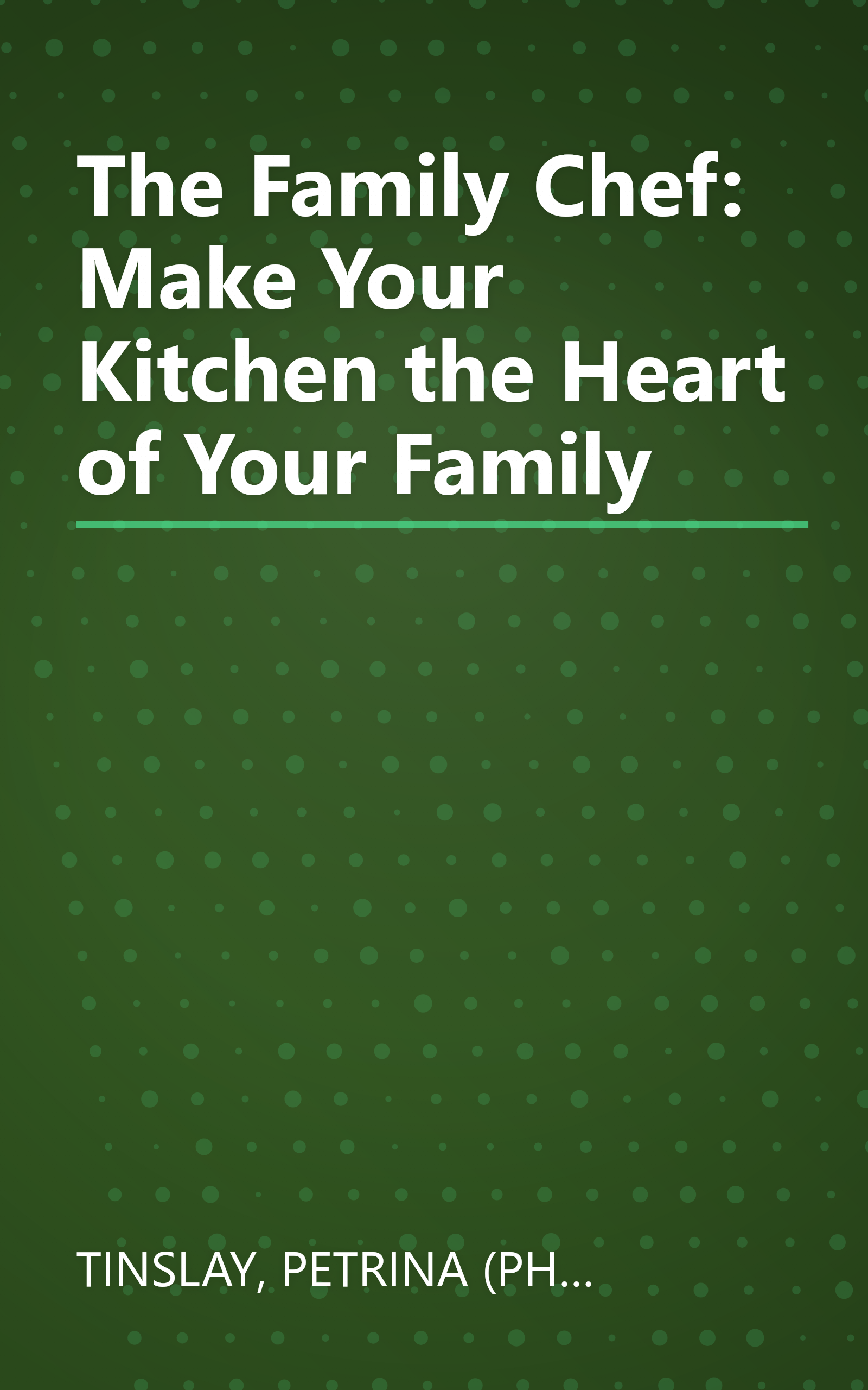 The Family Chef: Make Your Kitchen the Heart of Your Family book cover