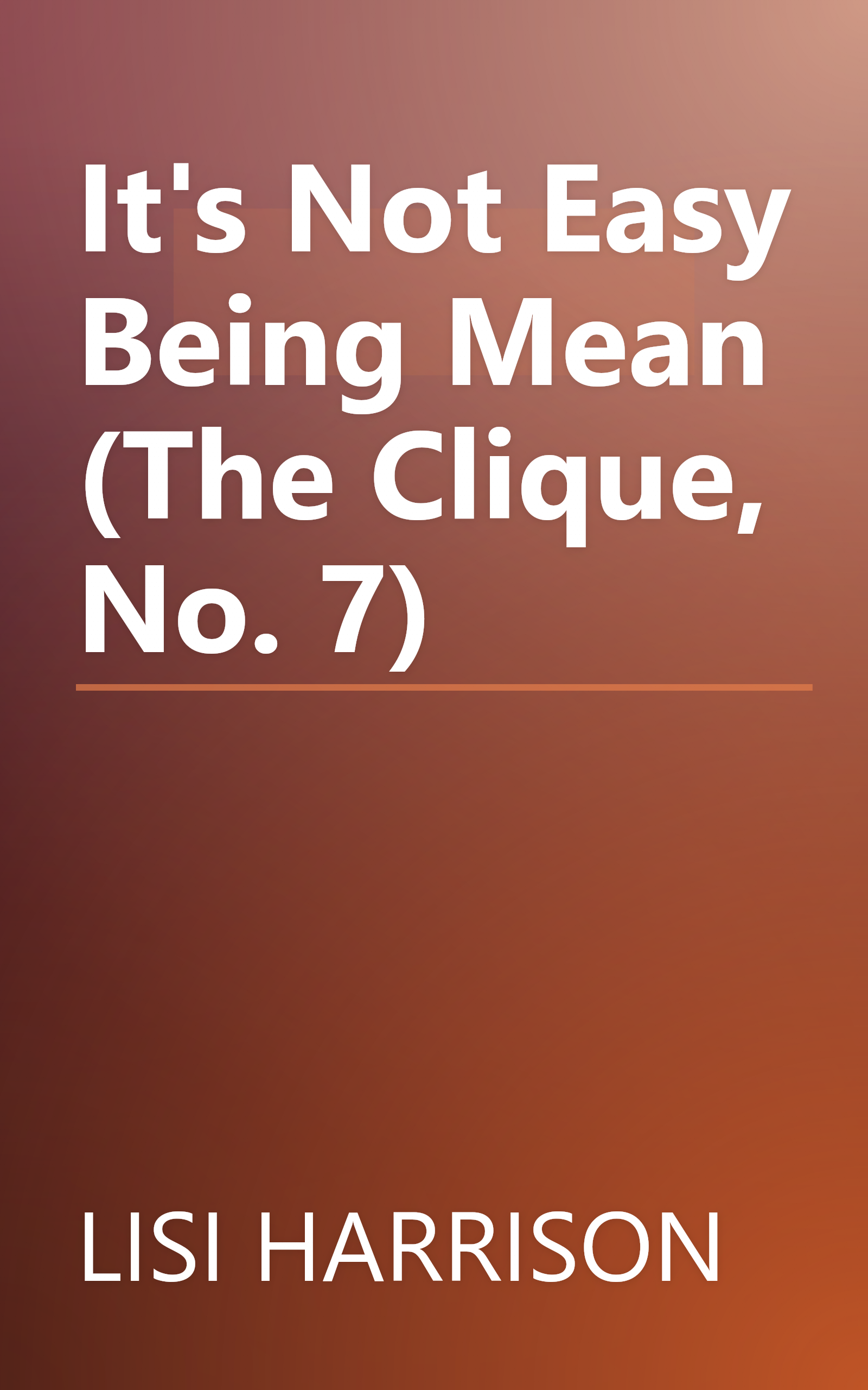 It's Not Easy Being Mean (The Clique, No. 7) book cover