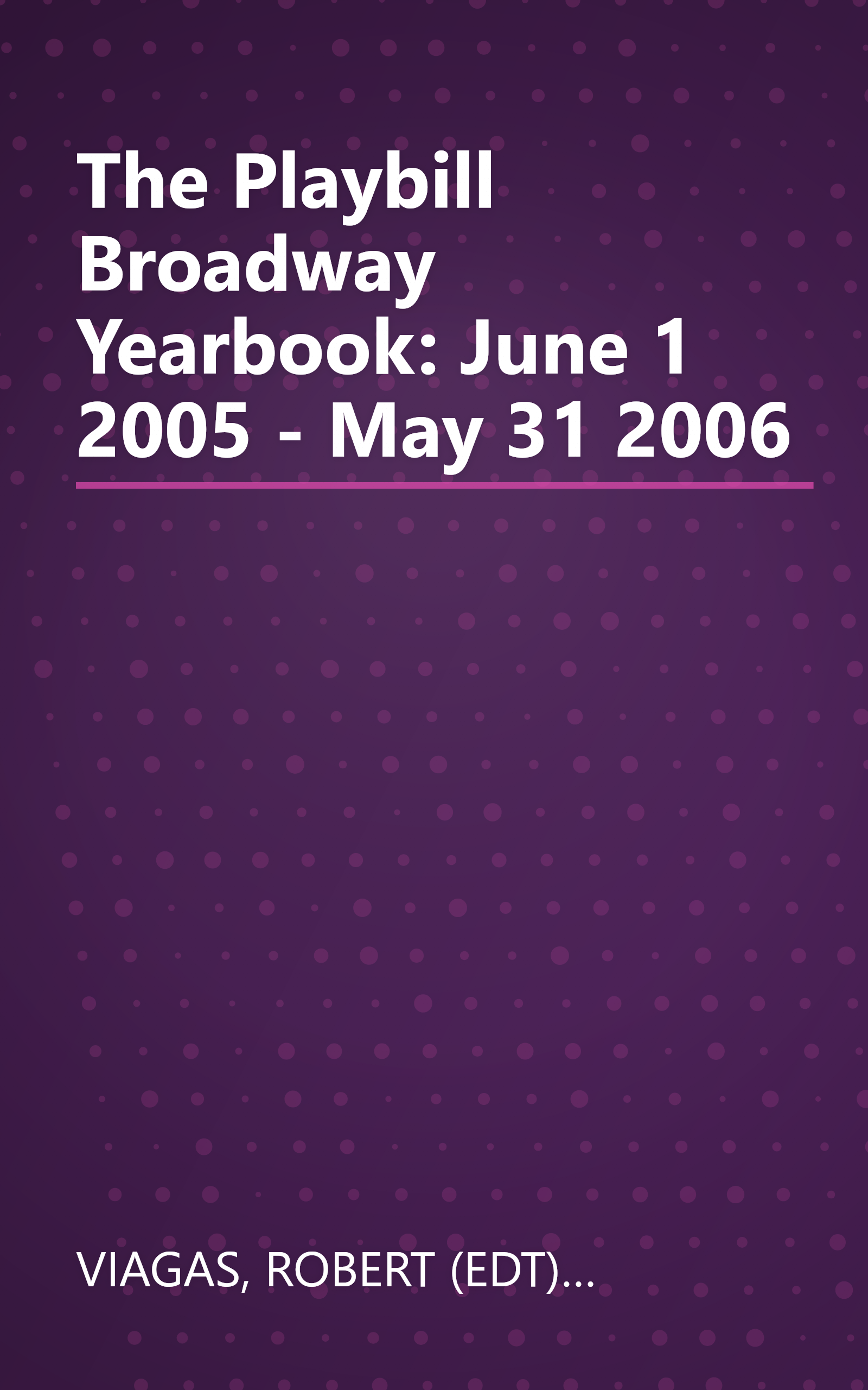 The Playbill Broadway Yearbook: June 1 2005 - May 31 2006 book cover
