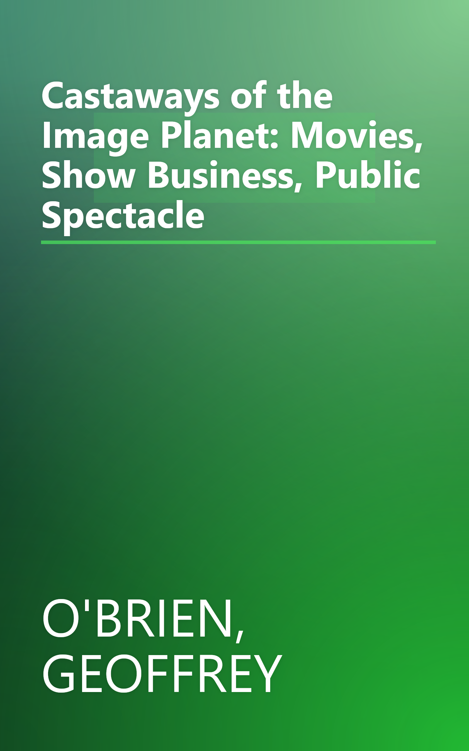 Castaways of the Image Planet: Movies, Show Business, Public Spectacle book cover