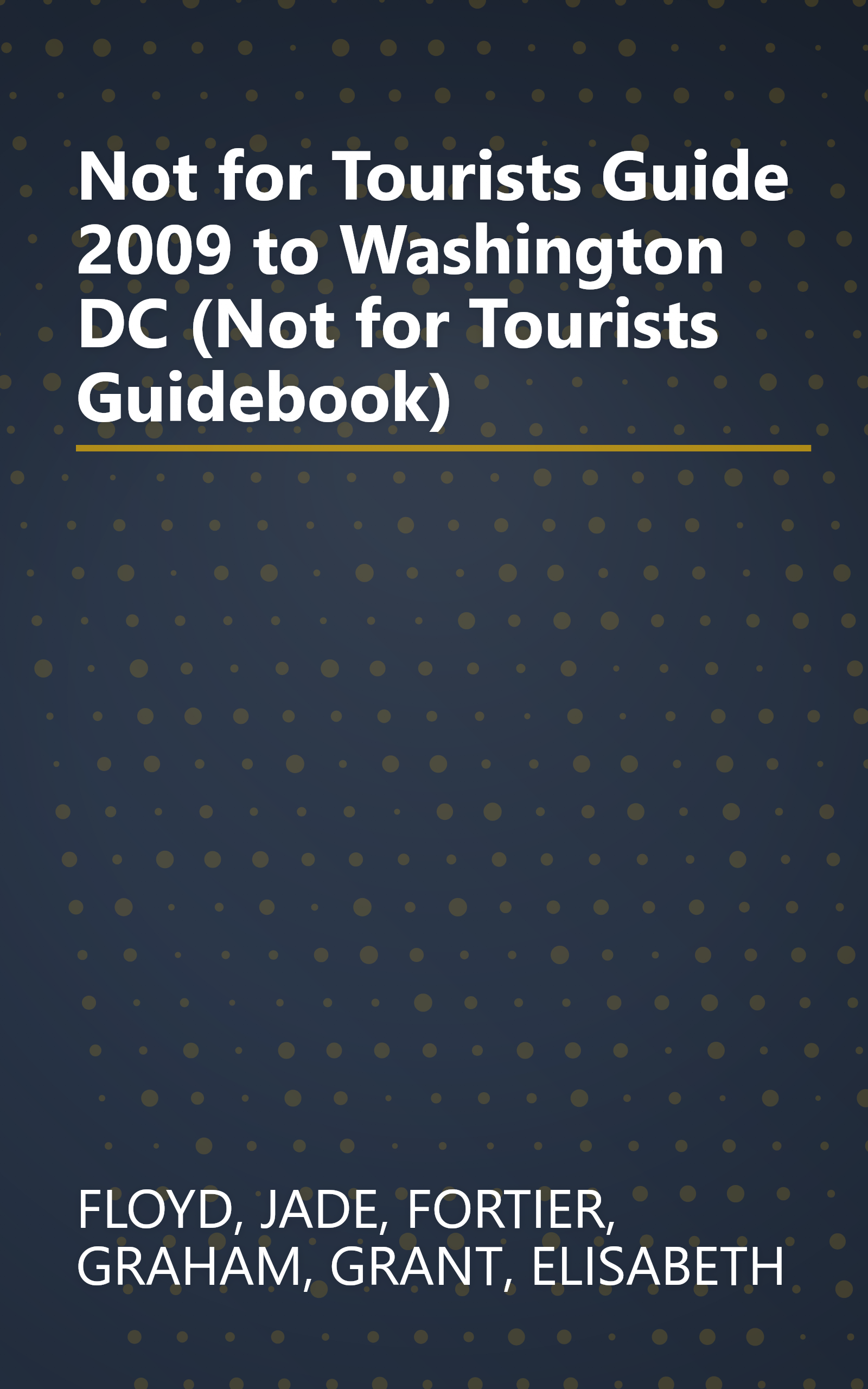 Not for Tourists Guide 2009 to Washington DC (Not for Tourists Guidebook) book cover