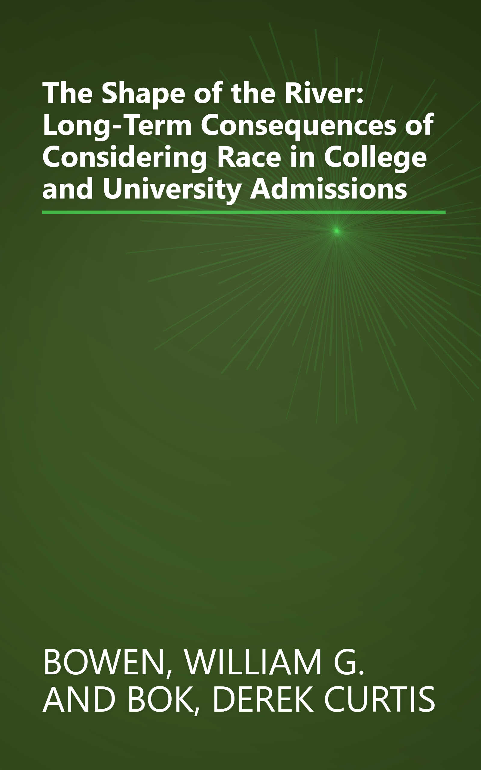 The Shape of the River: Long-Term Consequences of Considering Race in College and University Admissions book cover