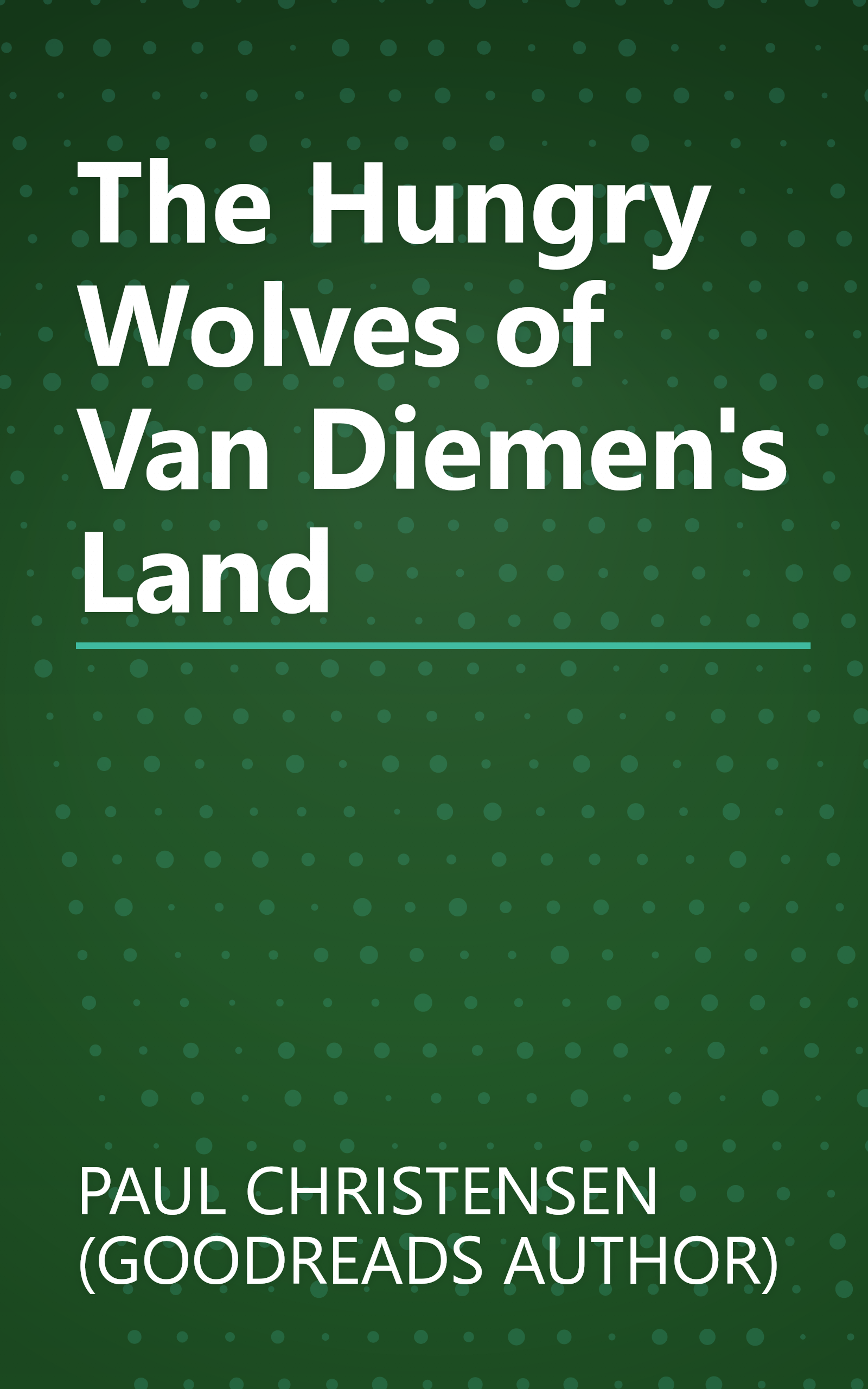 The Hungry Wolves of Van Diemen's Land book cover