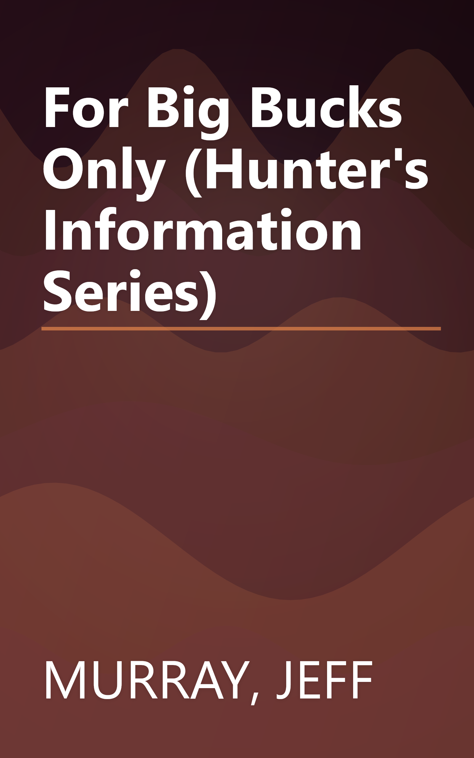 For Big Bucks Only (Hunter's Information Series) book cover