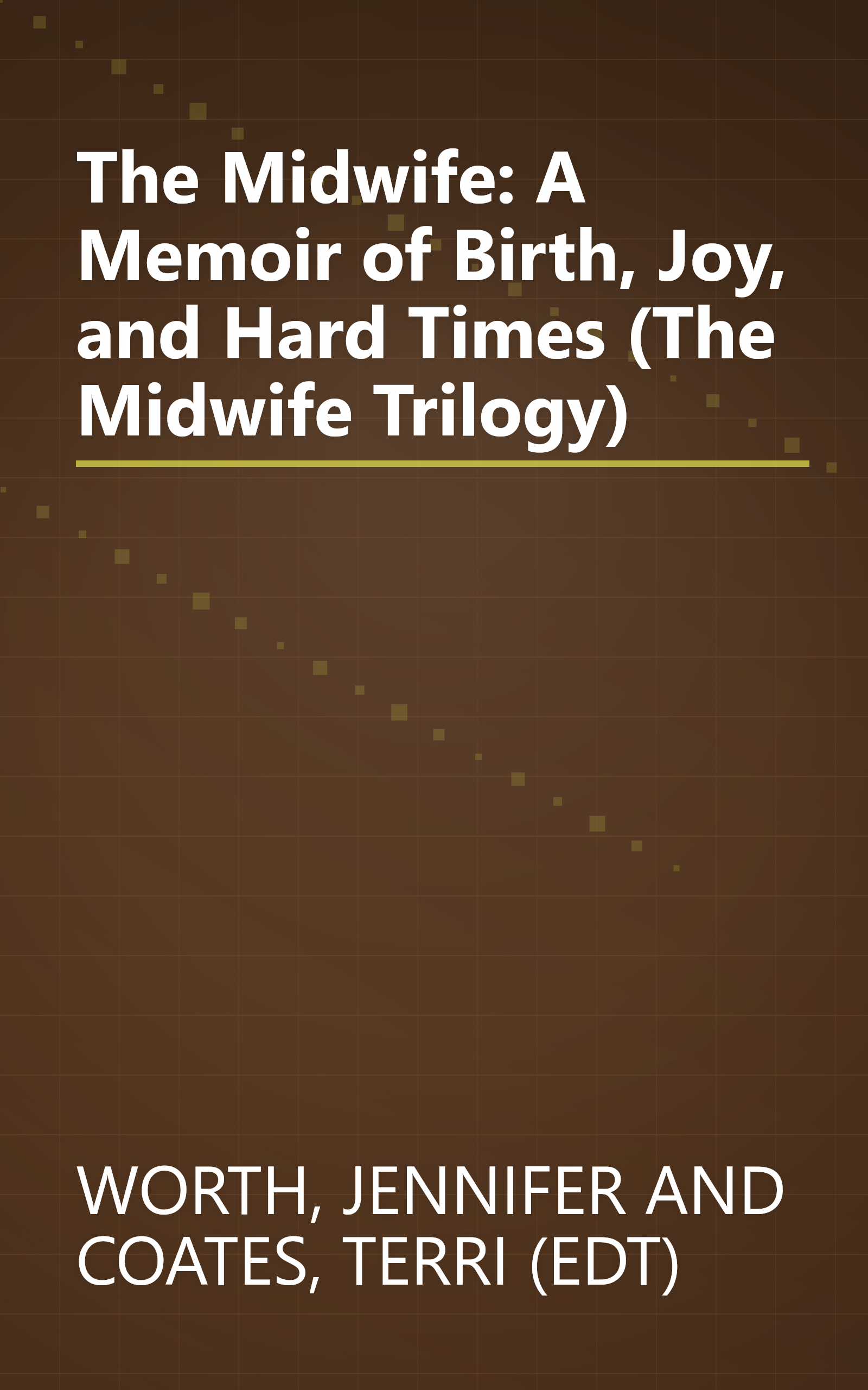 The Midwife: A Memoir of Birth, Joy, and Hard Times (The Midwife Trilogy) book cover