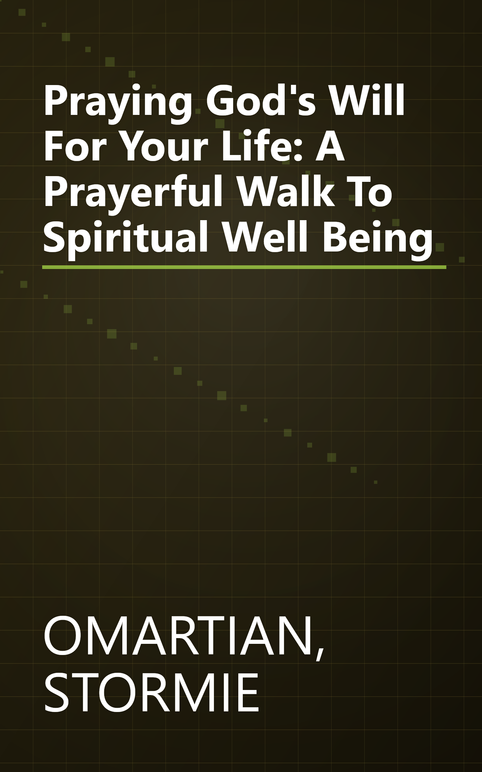 Praying God's Will For Your Life: A Prayerful Walk To Spiritual Well Being book cover