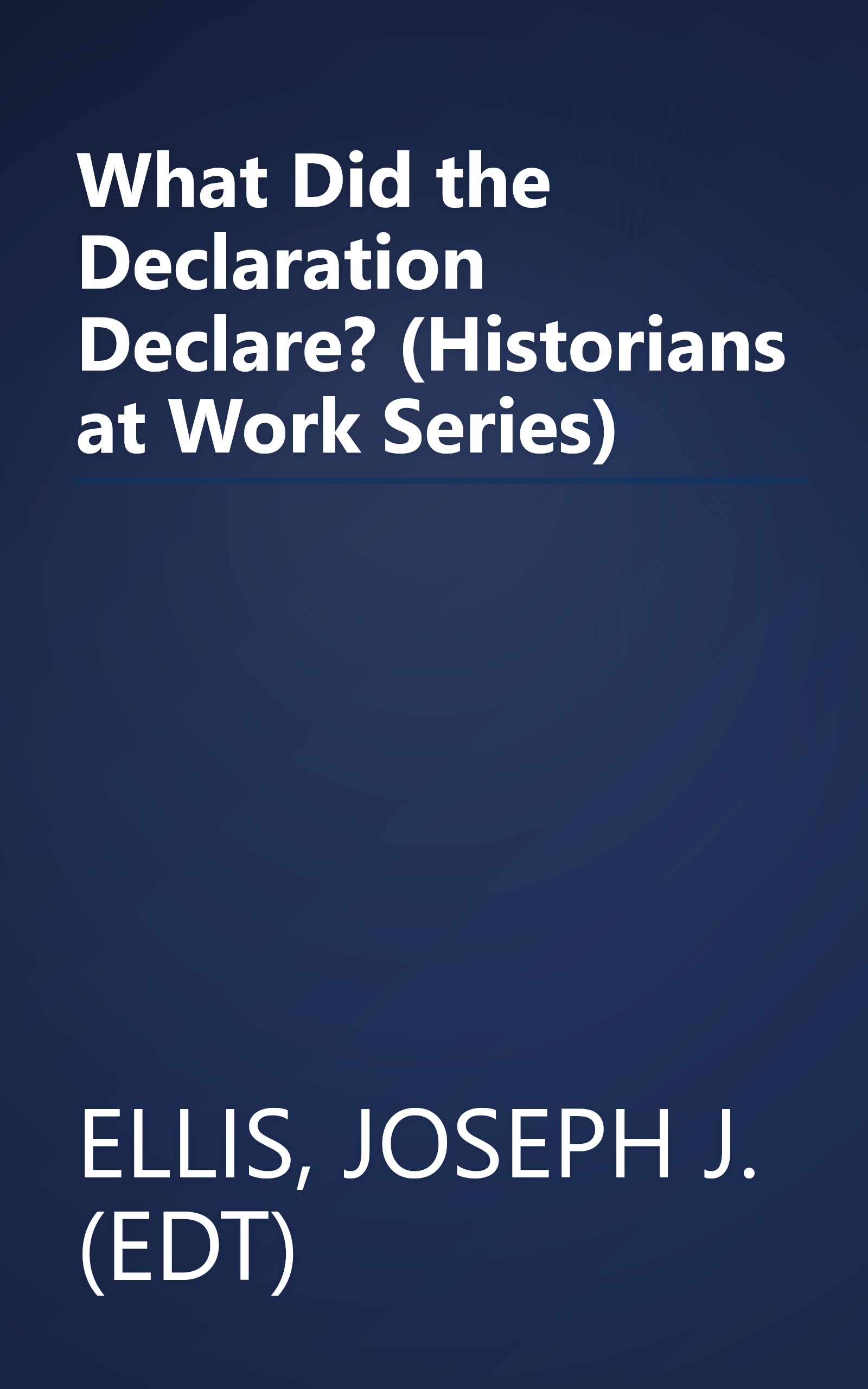 What Did the Declaration Declare? (Historians at Work Series) book cover