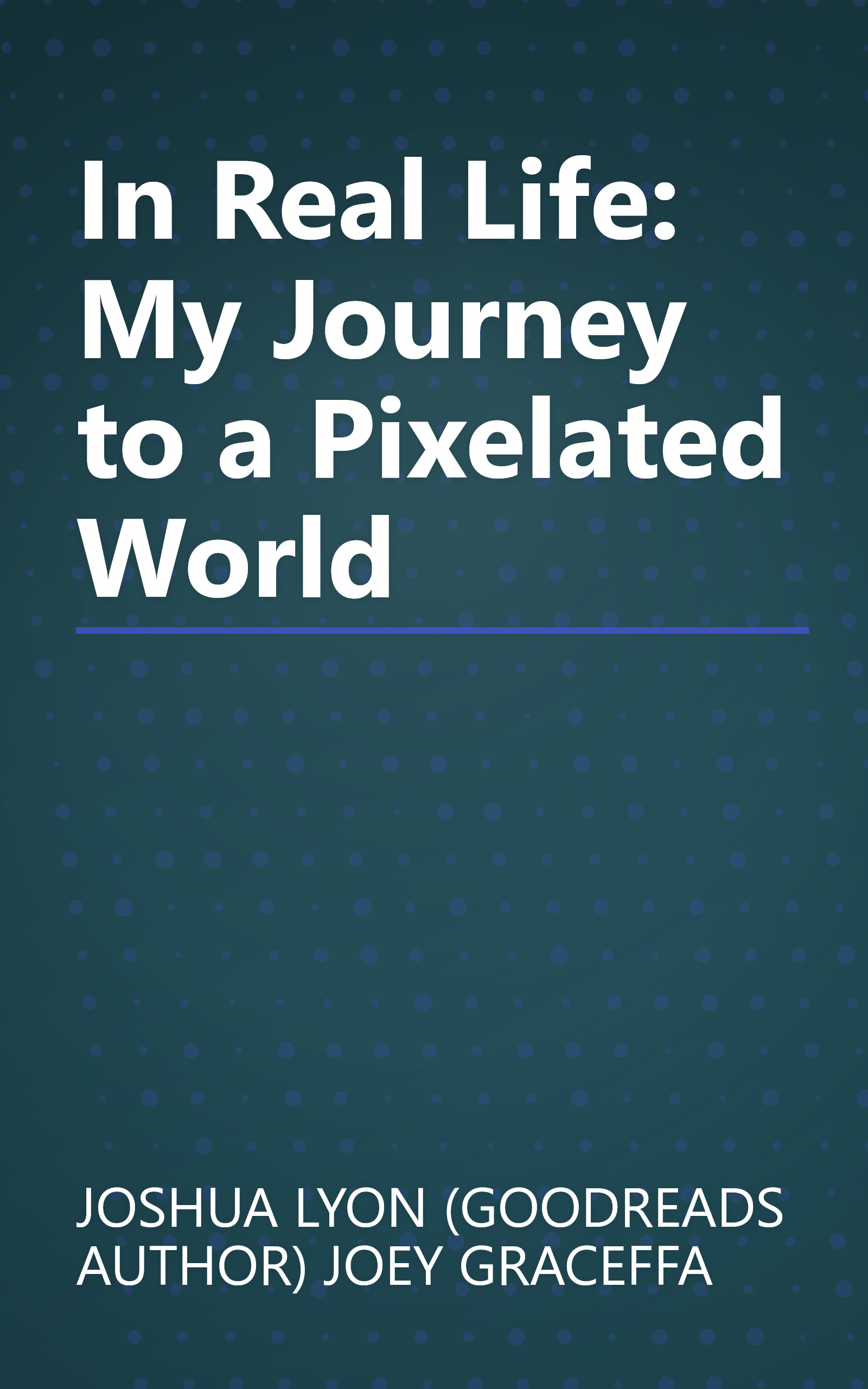In Real Life: My Journey to a Pixelated World book cover