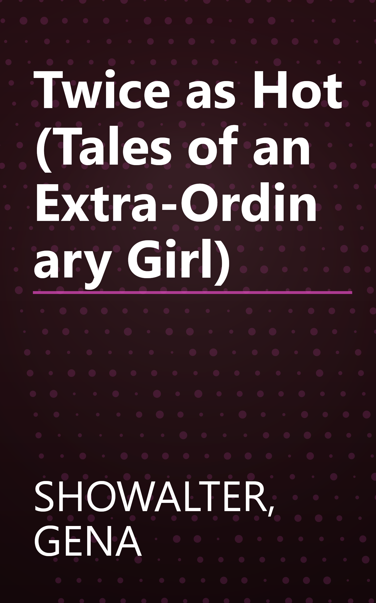 Twice as Hot (Tales of an Extra-Ordinary Girl) book cover
