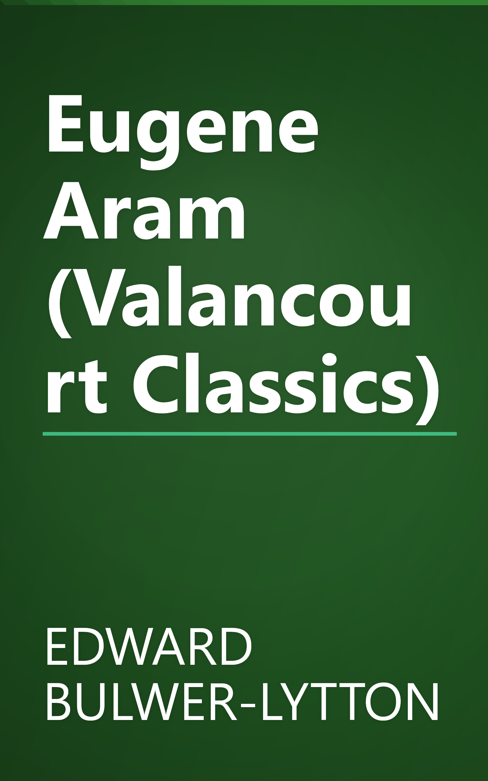 Eugene Aram (Valancourt Classics) book cover