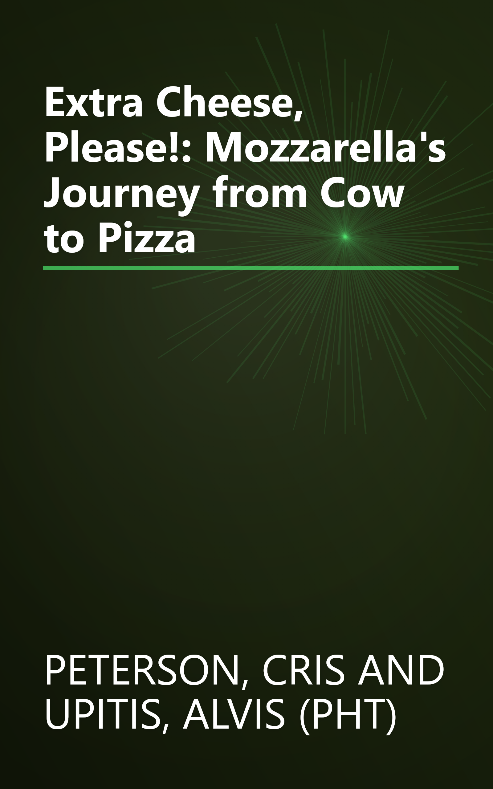 Extra Cheese, Please!: Mozzarella's Journey from Cow to Pizza book cover
