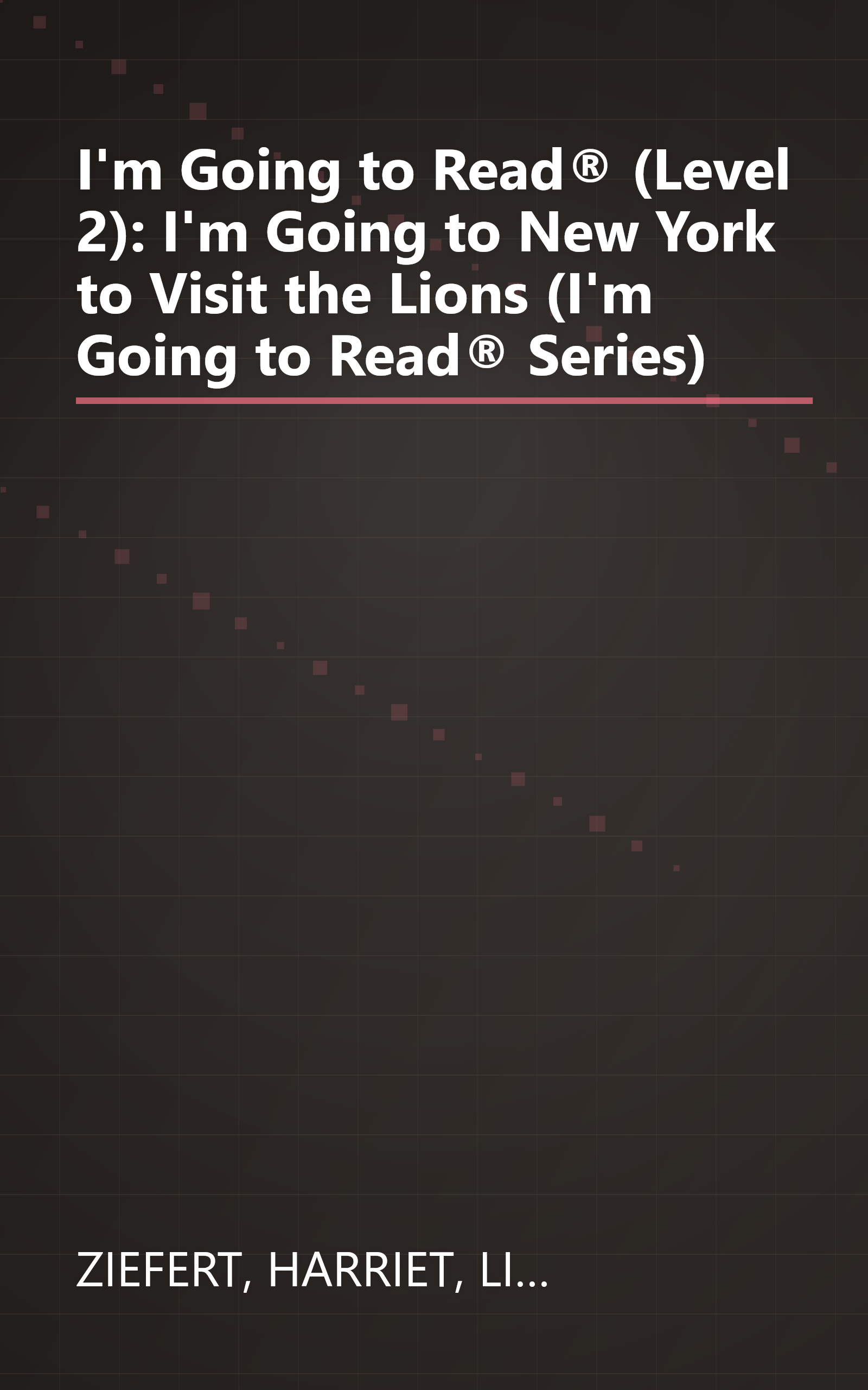 I'm Going to Read® (Level 2): I'm Going to New York to Visit the Lions (I'm Going to Read® Series) book cover