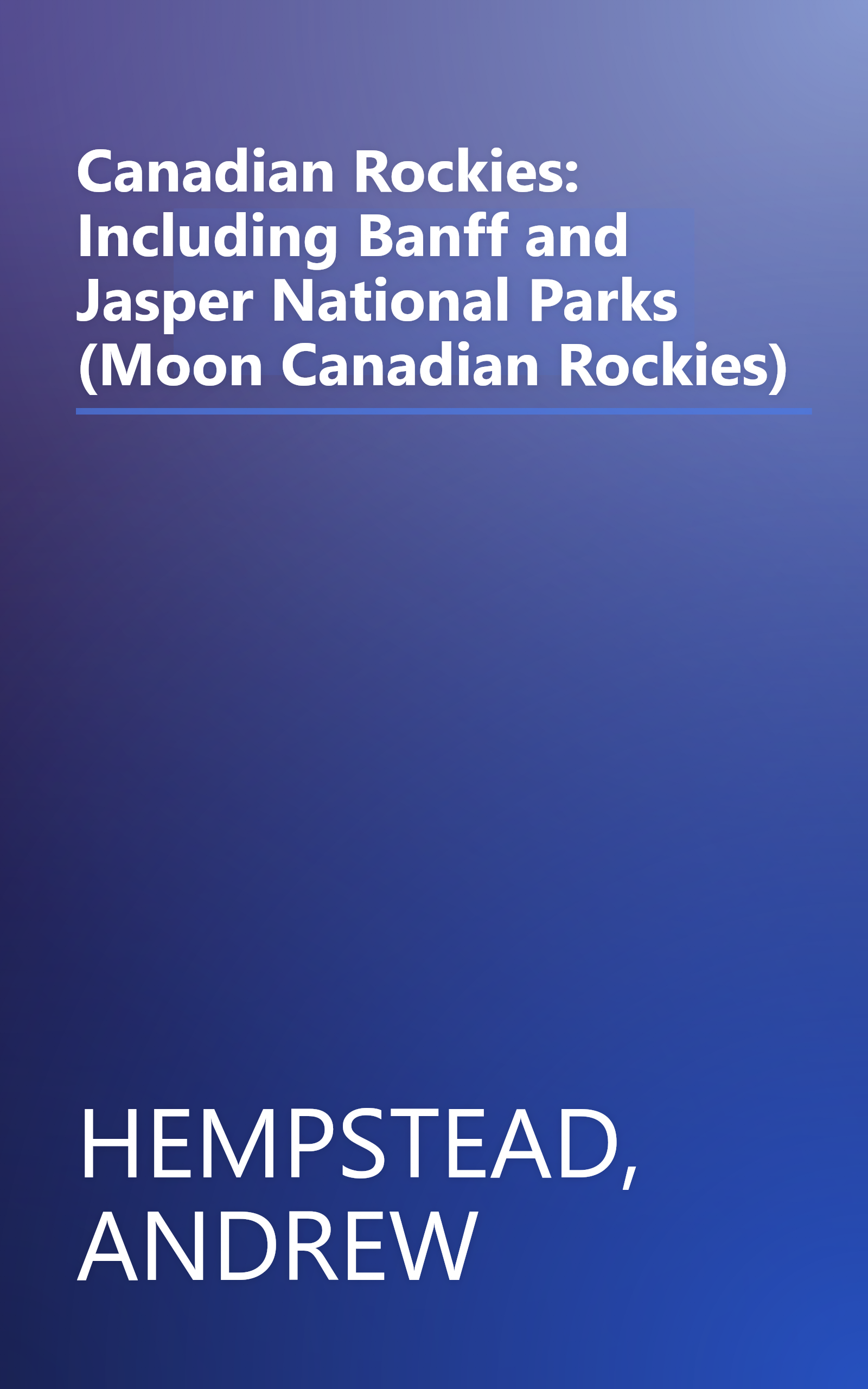 Canadian Rockies: Including Banff and Jasper National Parks (Moon Canadian Rockies) book cover