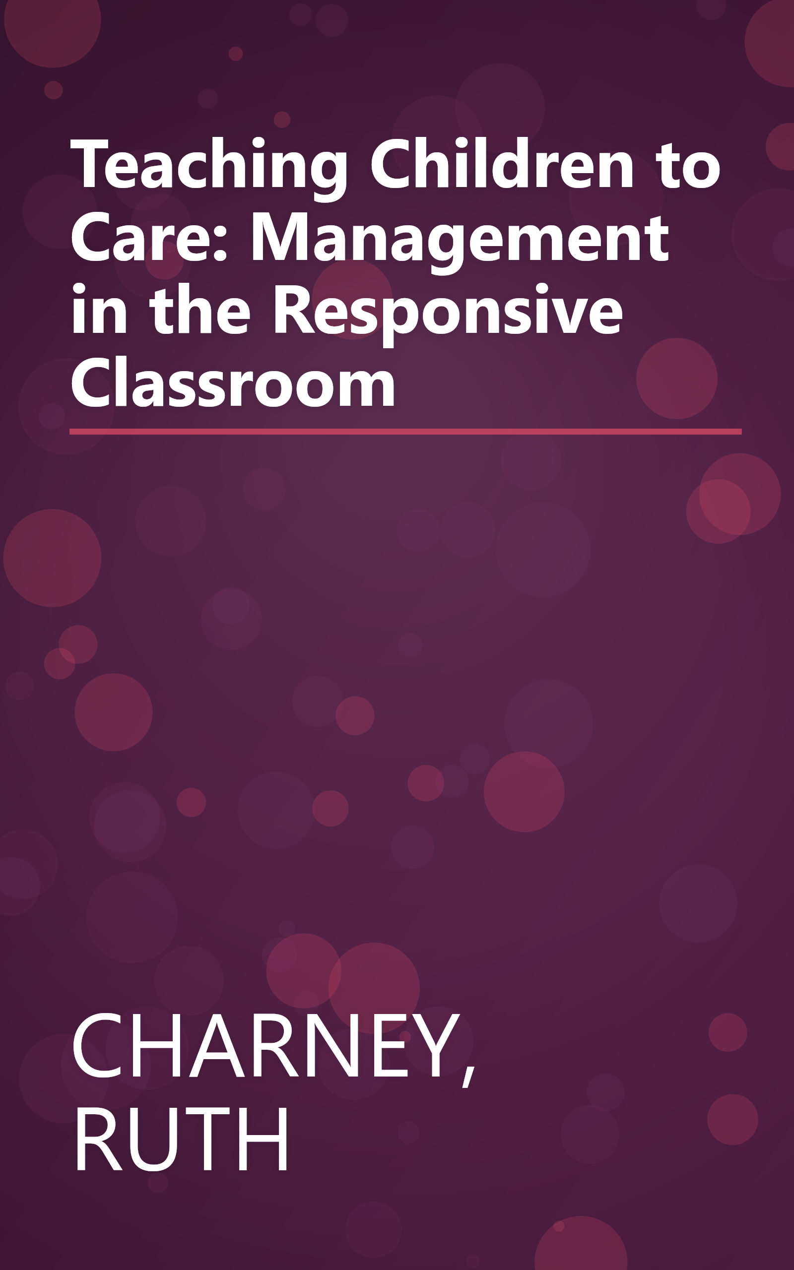 Teaching Children to Care: Management in the Responsive Classroom book cover