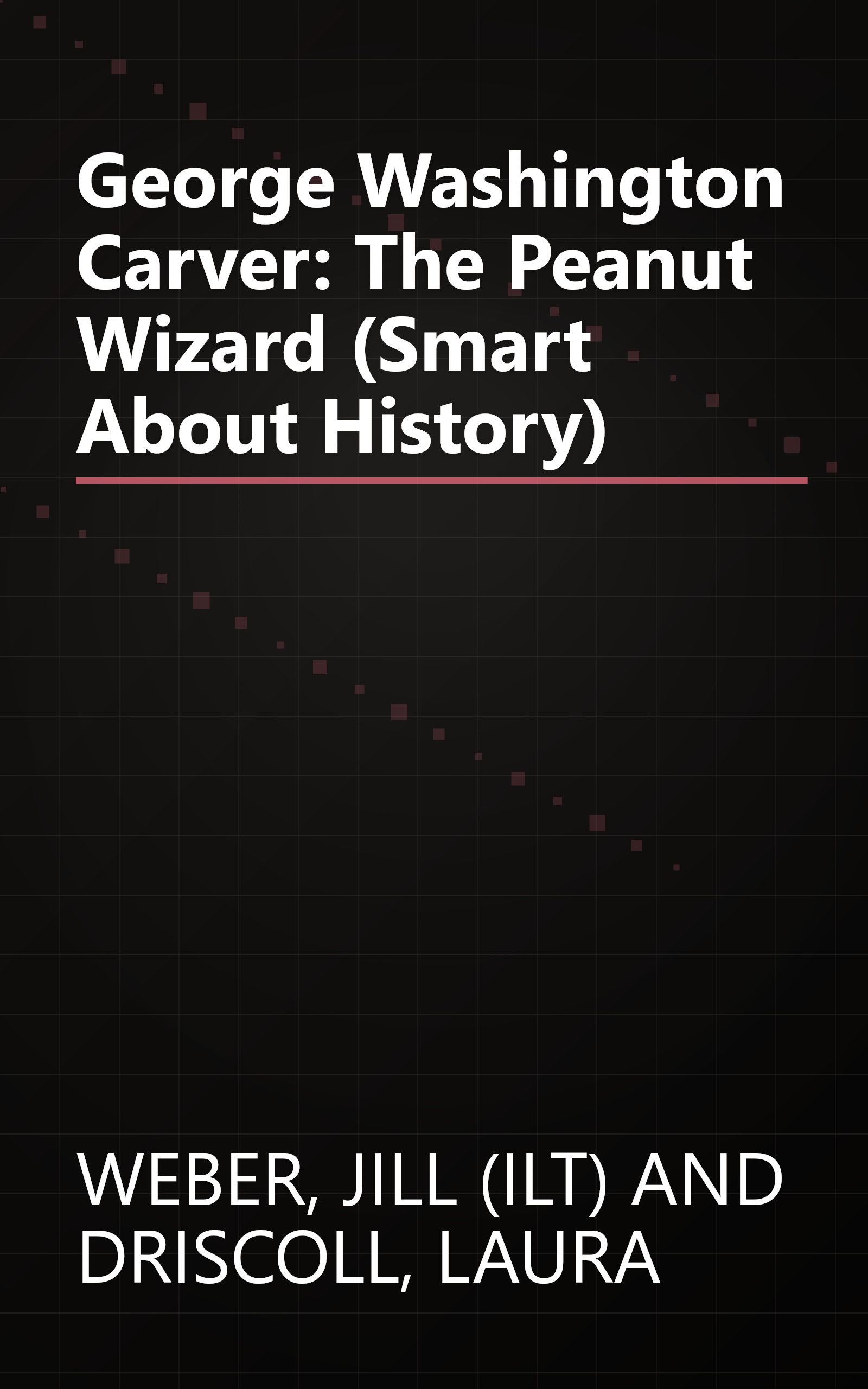 George Washington Carver: The Peanut Wizard (Smart About History) book cover