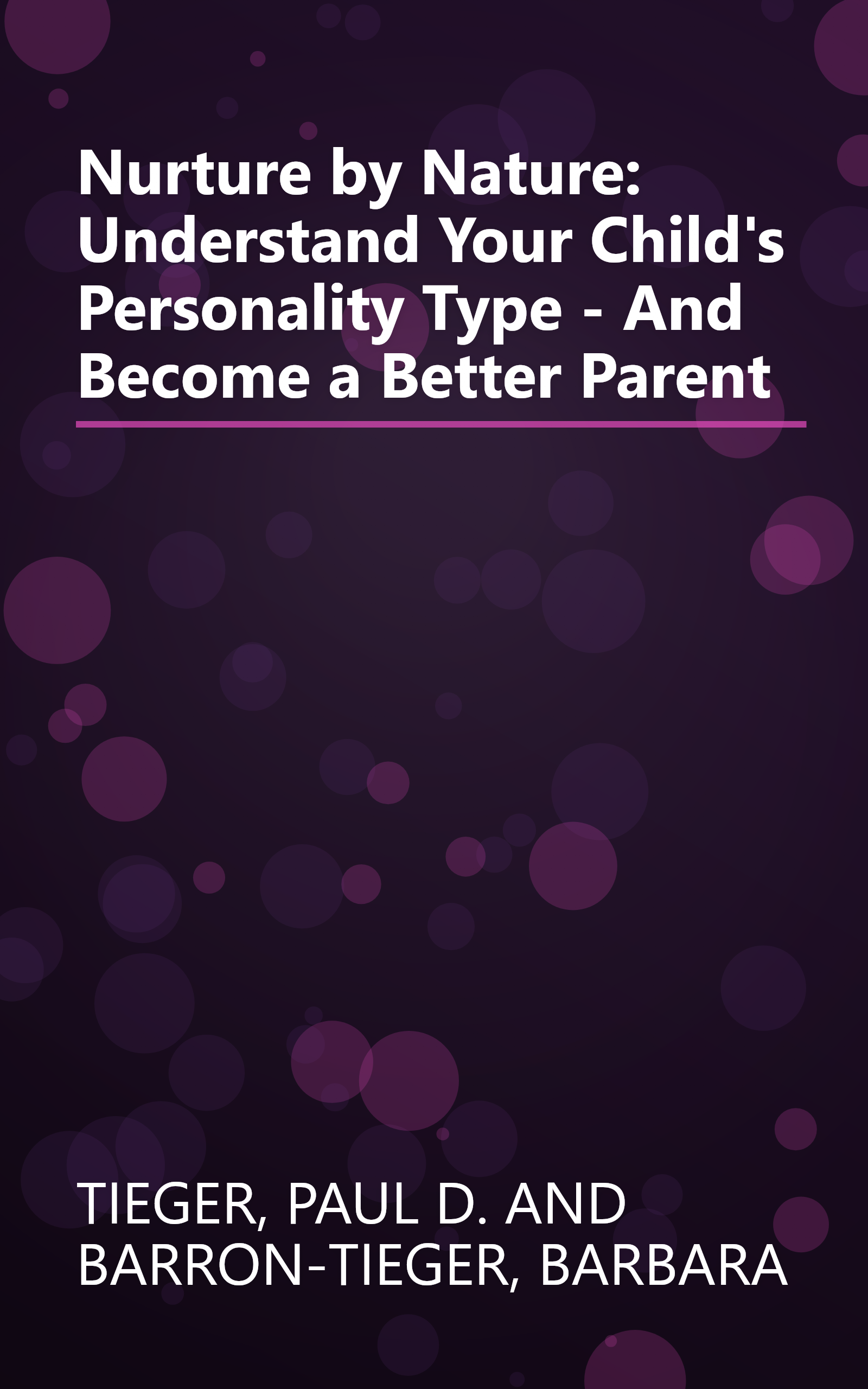 Nurture by Nature: Understand Your Child's Personality Type - And Become a Better Parent book cover