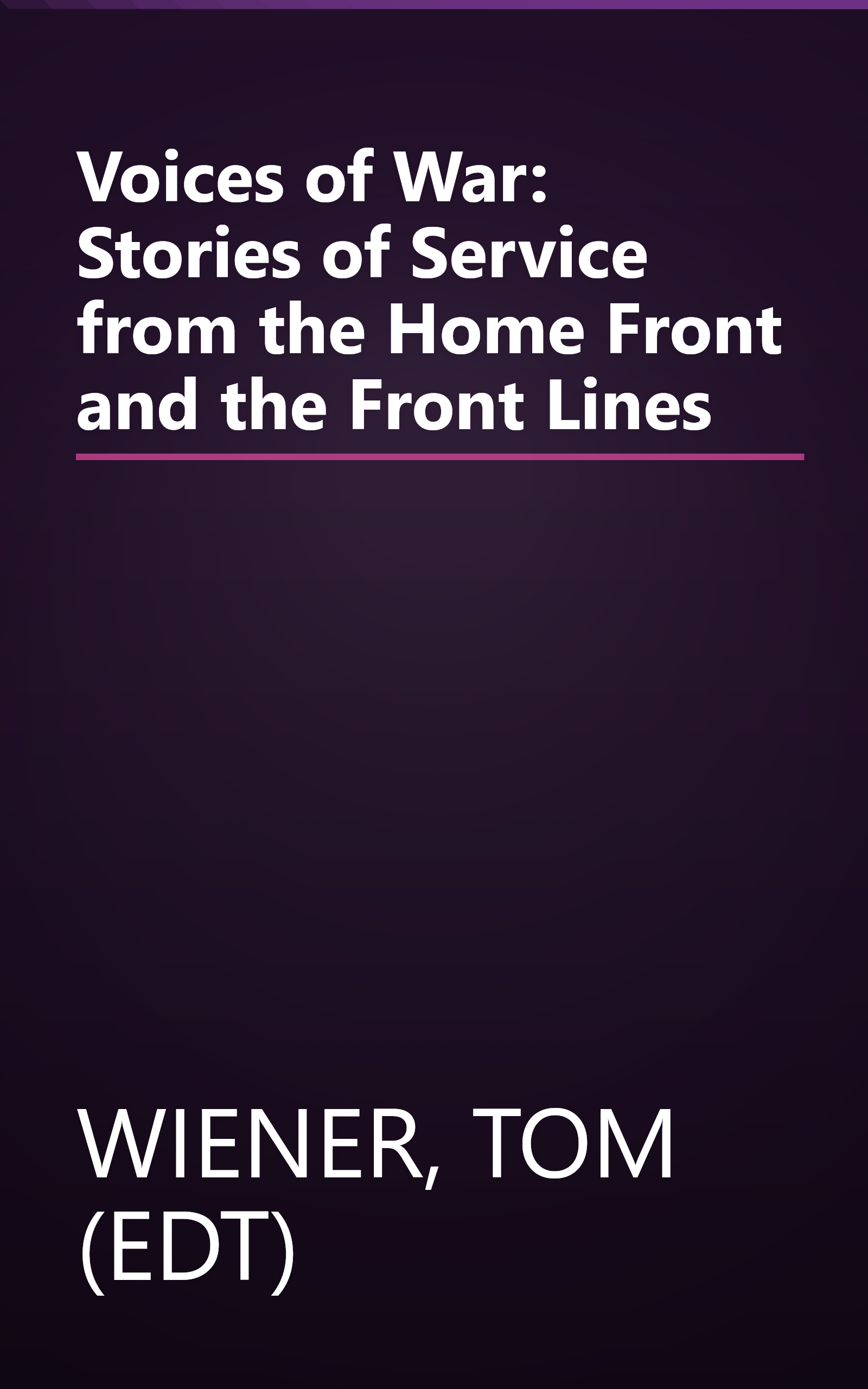 Voices of War: Stories of Service from the Home Front and the Front Lines book cover