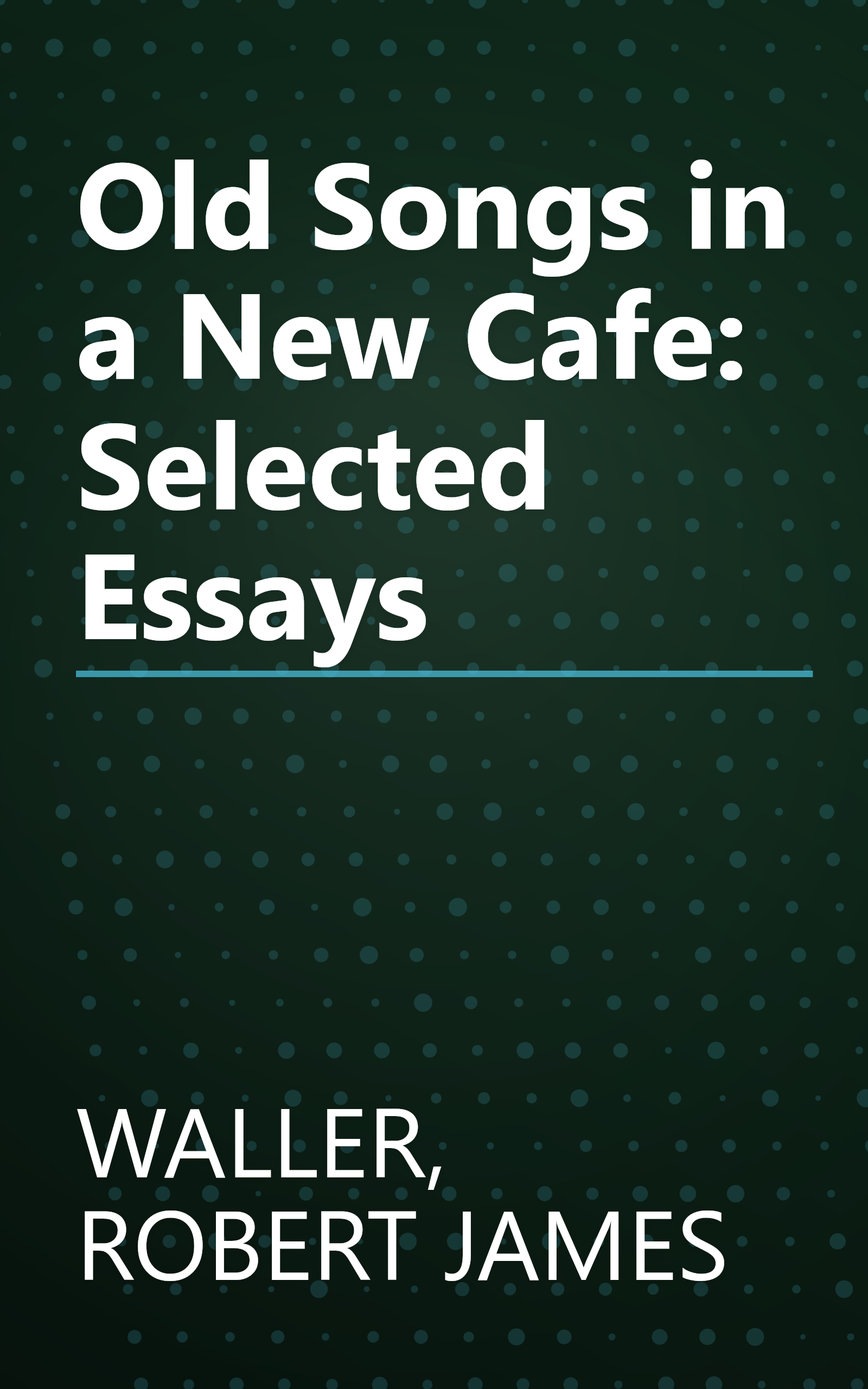 Old Songs in a New Cafe: Selected Essays book cover