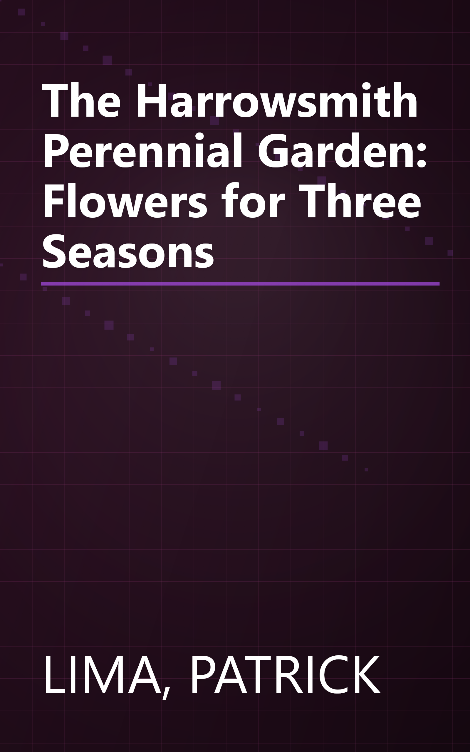 The Harrowsmith Perennial Garden: Flowers for Three Seasons book cover