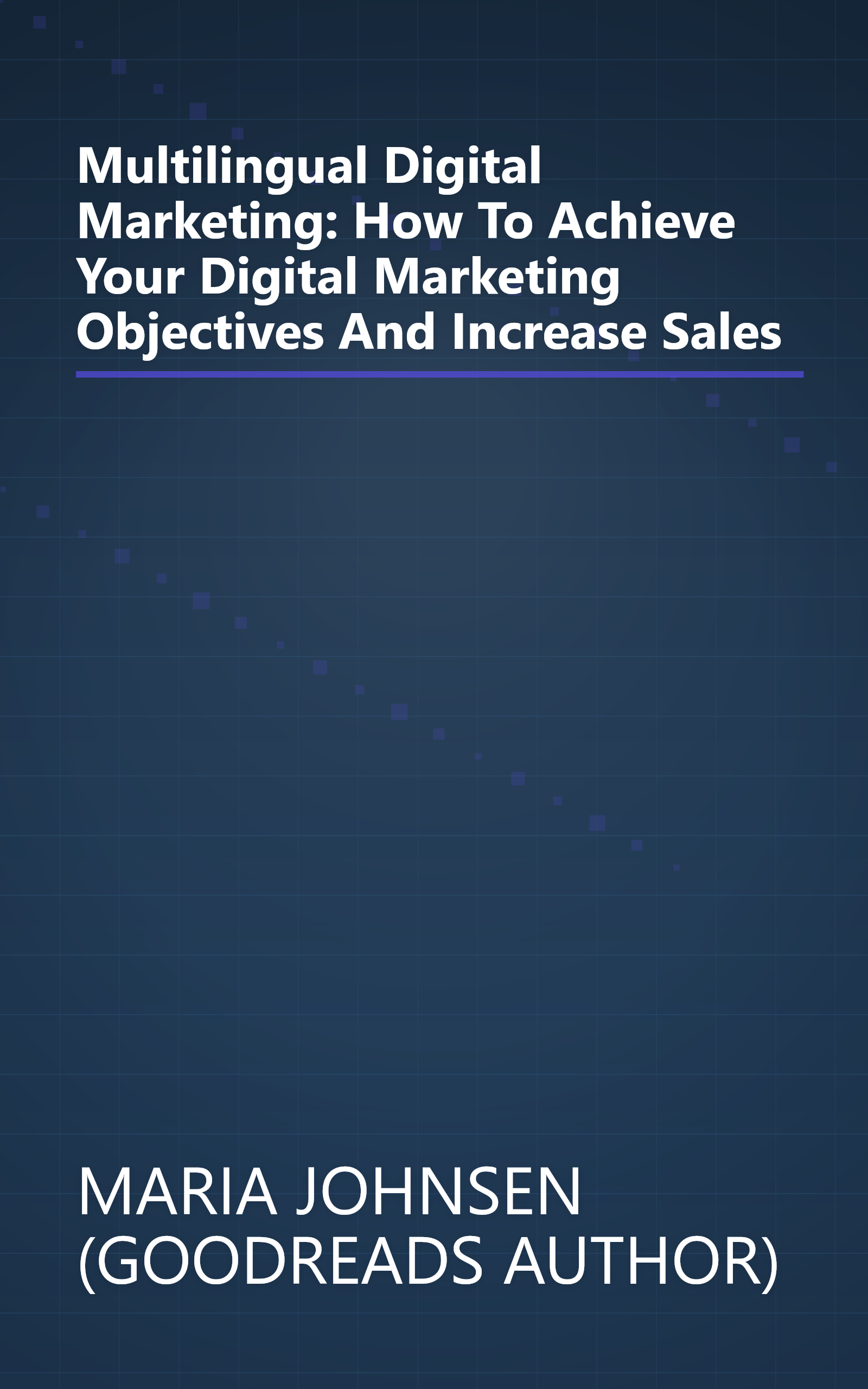 Multilingual Digital Marketing: How To Achieve Your Digital Marketing Objectives And Increase Sales book cover