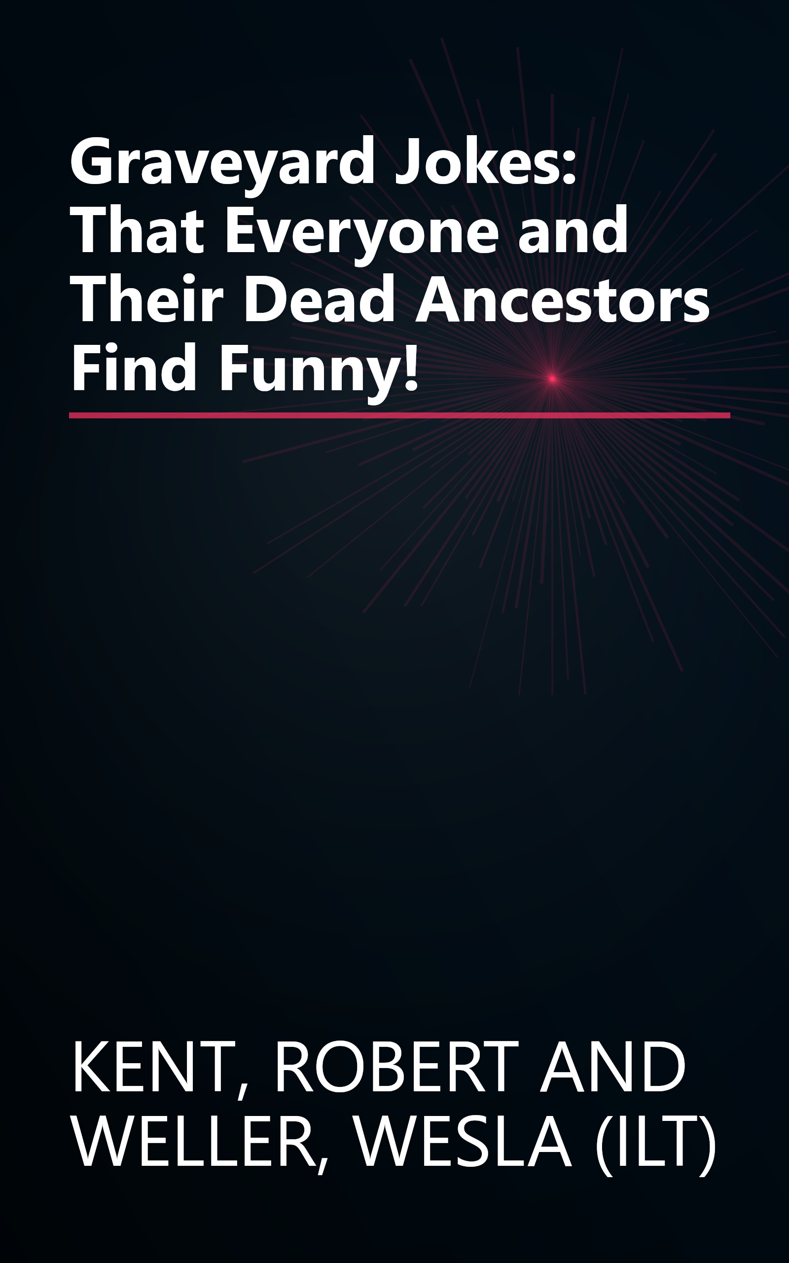 Graveyard Jokes: That Everyone and Their Dead Ancestors Find Funny! book cover