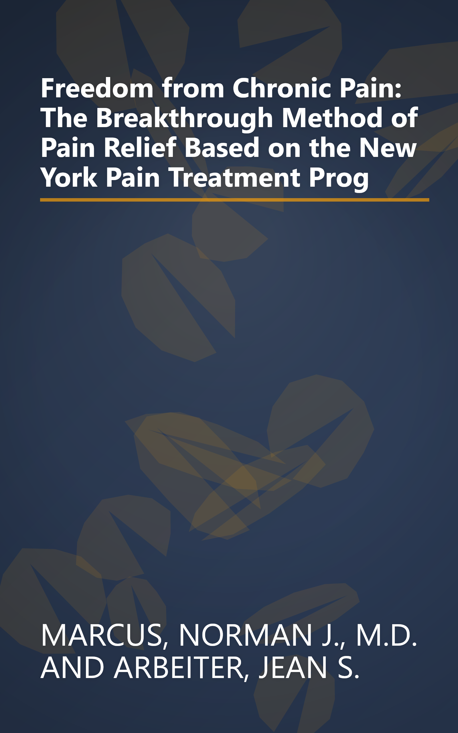 Freedom from Chronic Pain: The Breakthrough Method of Pain Relief Based on the New York Pain Treatment Prog book cover