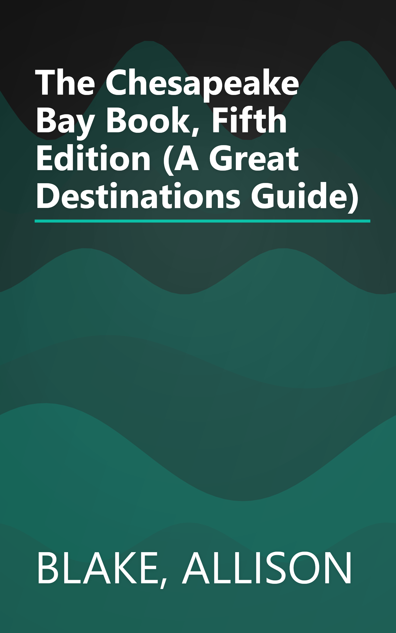 The Chesapeake Bay Book, Fifth Edition (A Great Destinations Guide) book cover