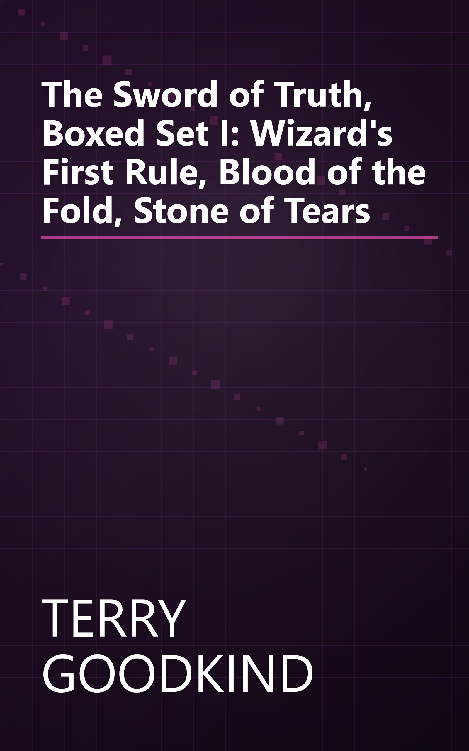 The Sword of Truth, Boxed Set I: Wizard's First Rule, Blood of the Fold, Stone of Tears book cover