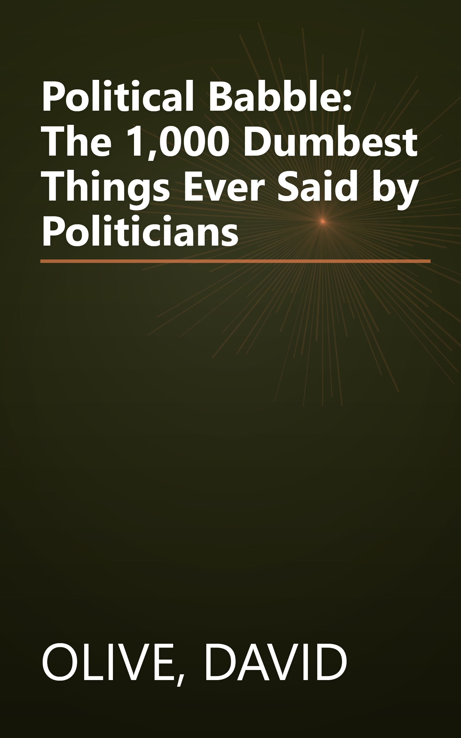 Political Babble: The 1,000 Dumbest Things Ever Said by Politicians book cover