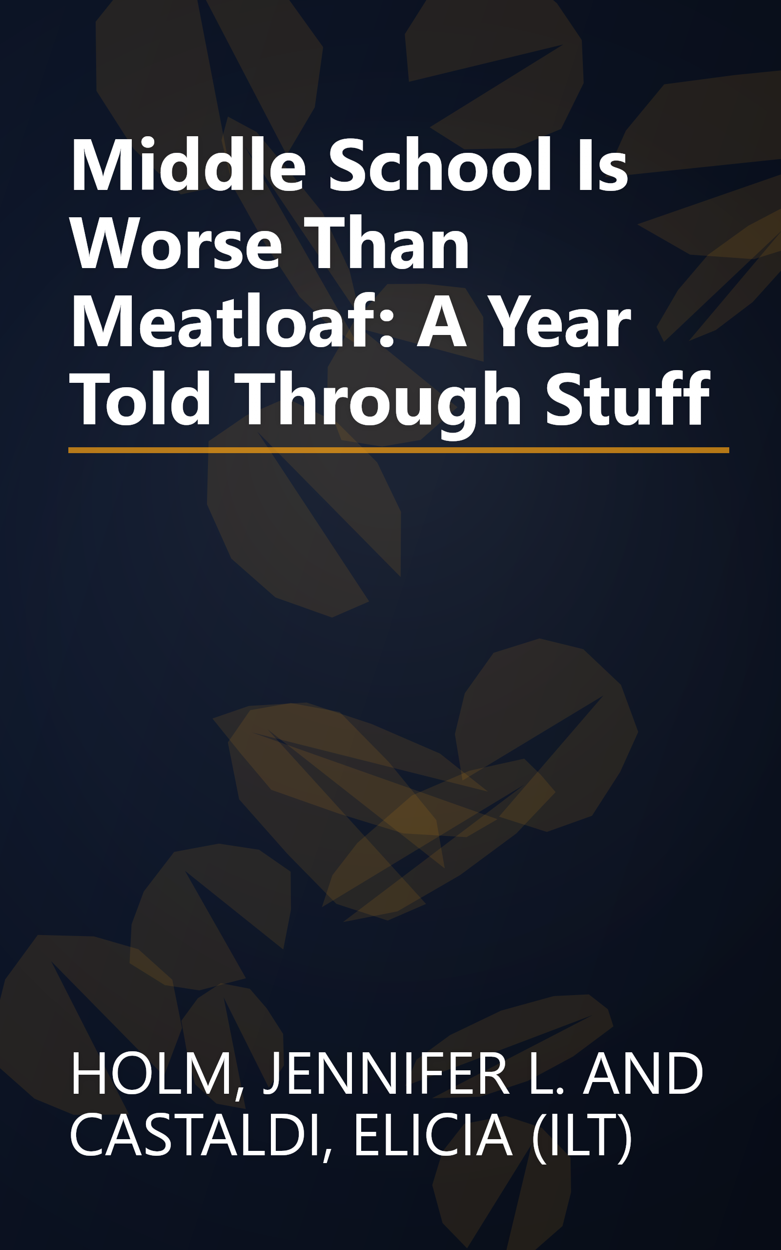 Middle School Is Worse Than Meatloaf: A Year Told Through Stuff book cover