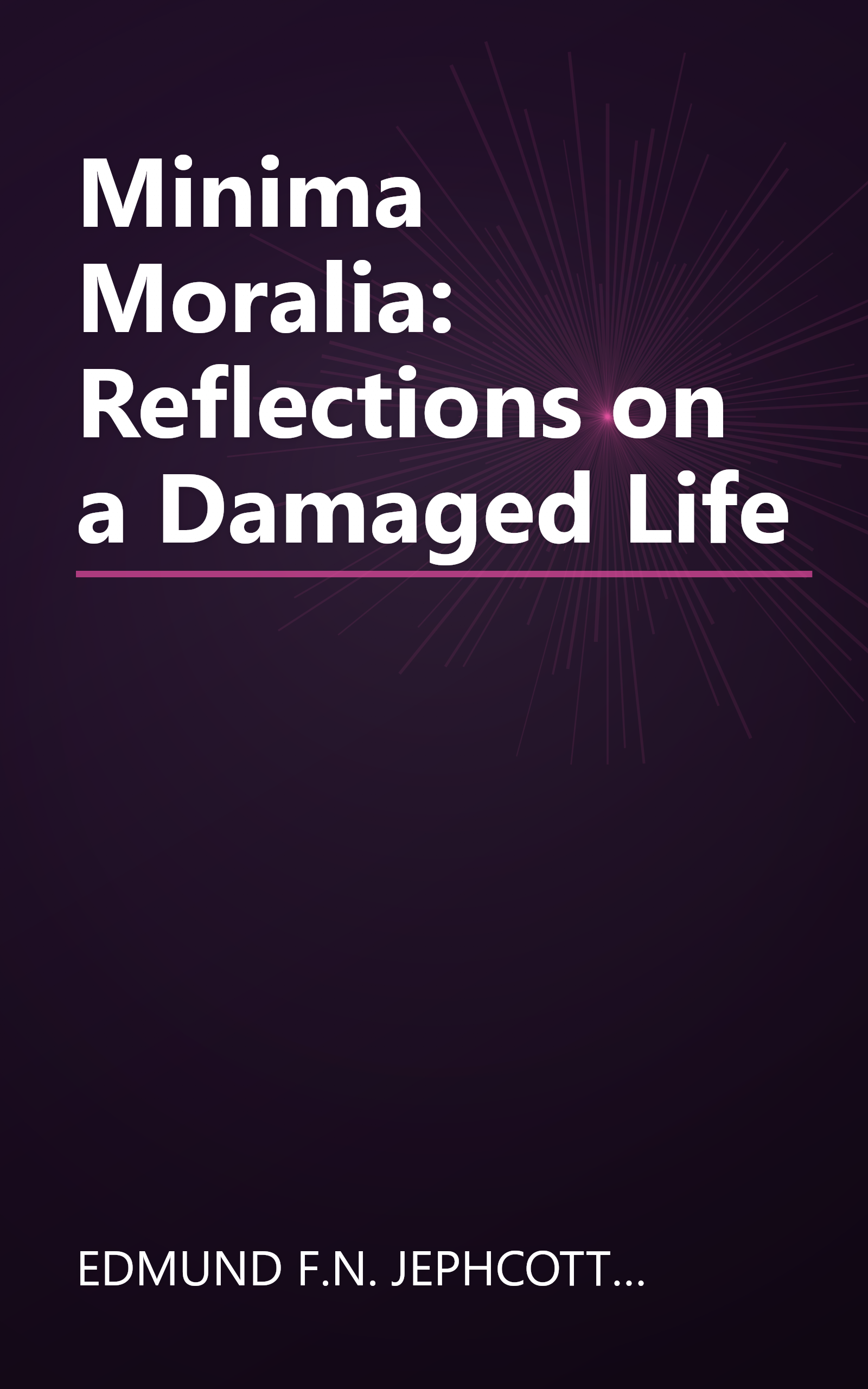 Minima Moralia: Reflections on a Damaged Life book cover