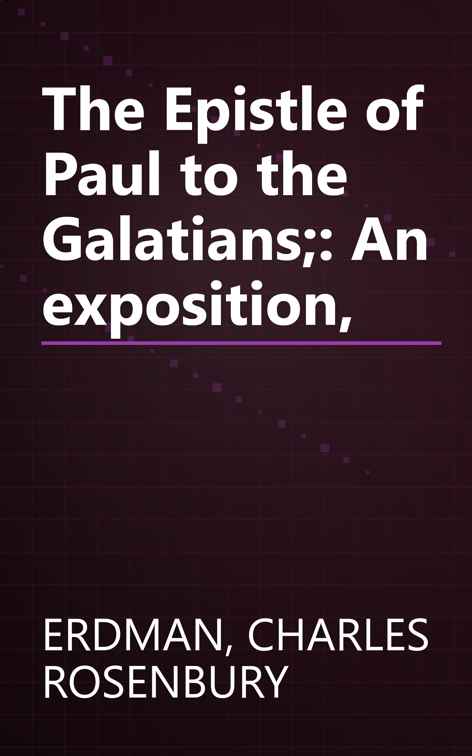 The Epistle of Paul to the Galatians;: An exposition, book cover