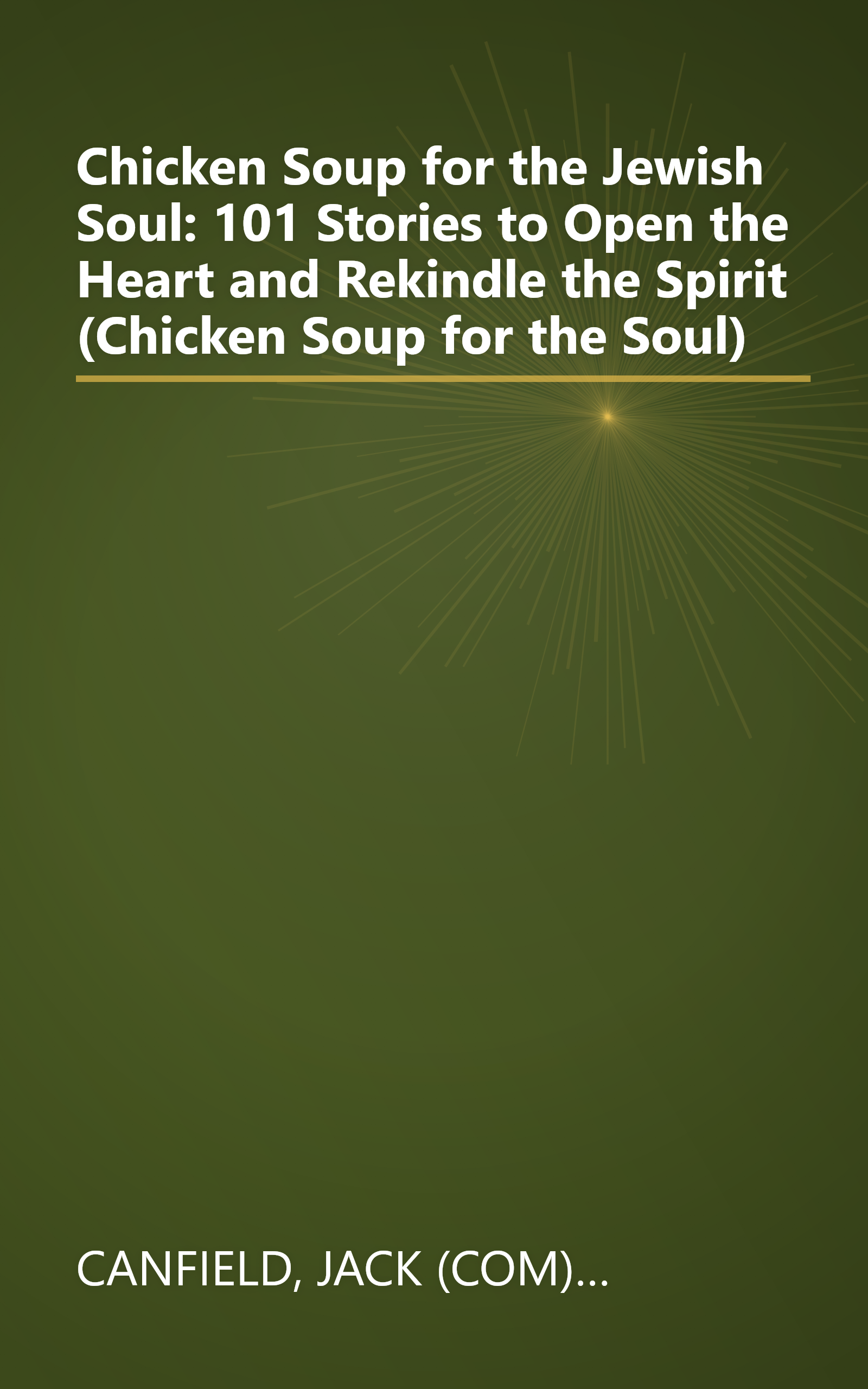 Chicken Soup for the Jewish Soul: 101 Stories to Open the Heart and Rekindle the Spirit (Chicken Soup for the Soul) book cover