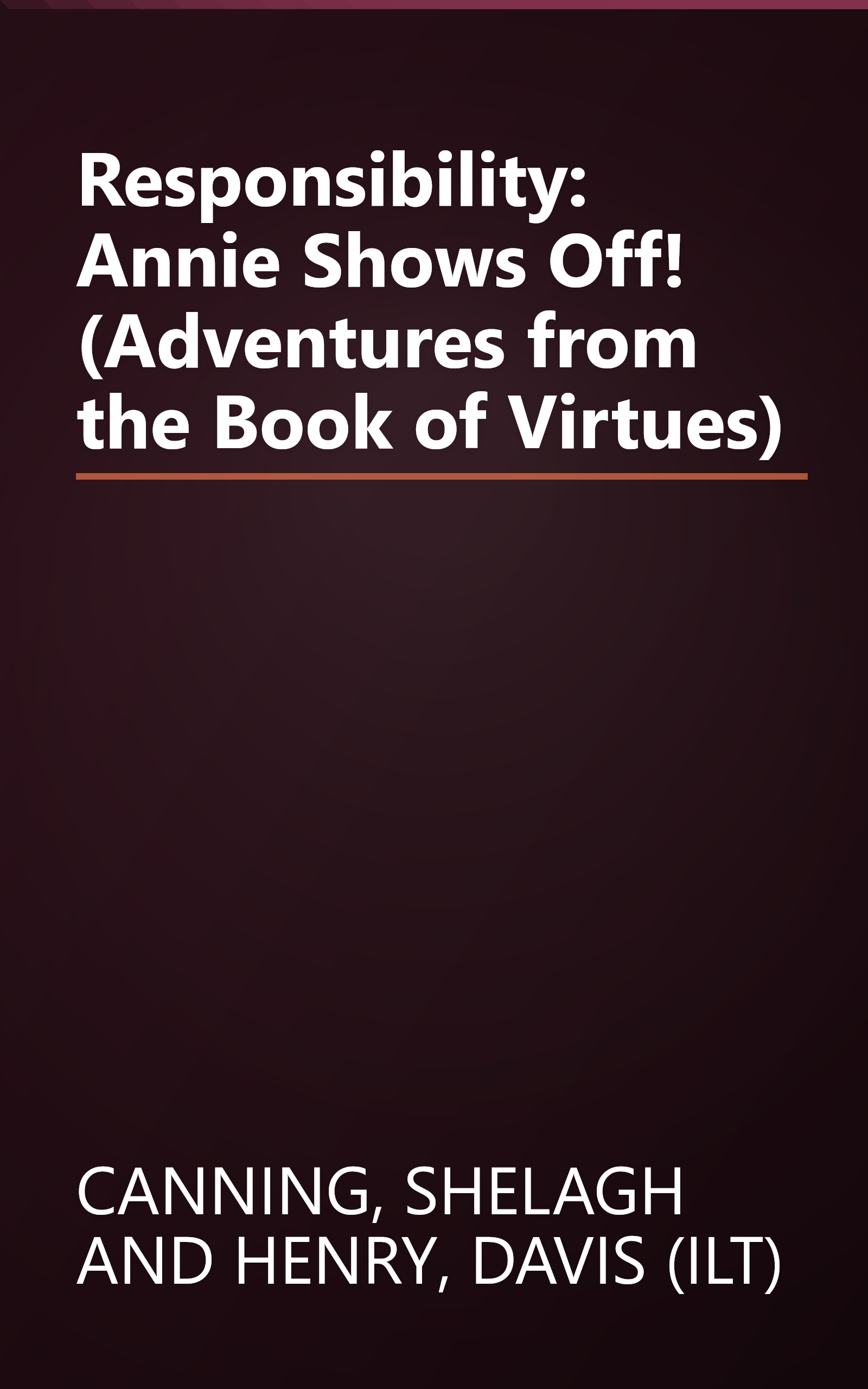 Responsibility: Annie Shows Off! (Adventures from the Book of Virtues) book cover