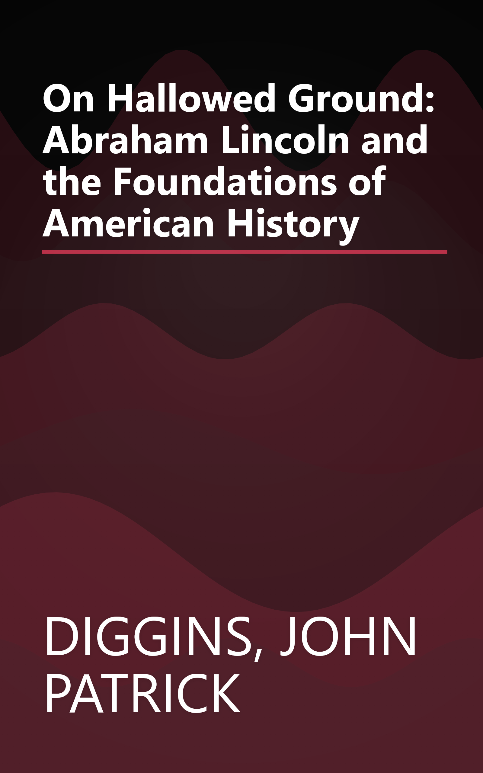 On Hallowed Ground: Abraham Lincoln and the Foundations of American History book cover