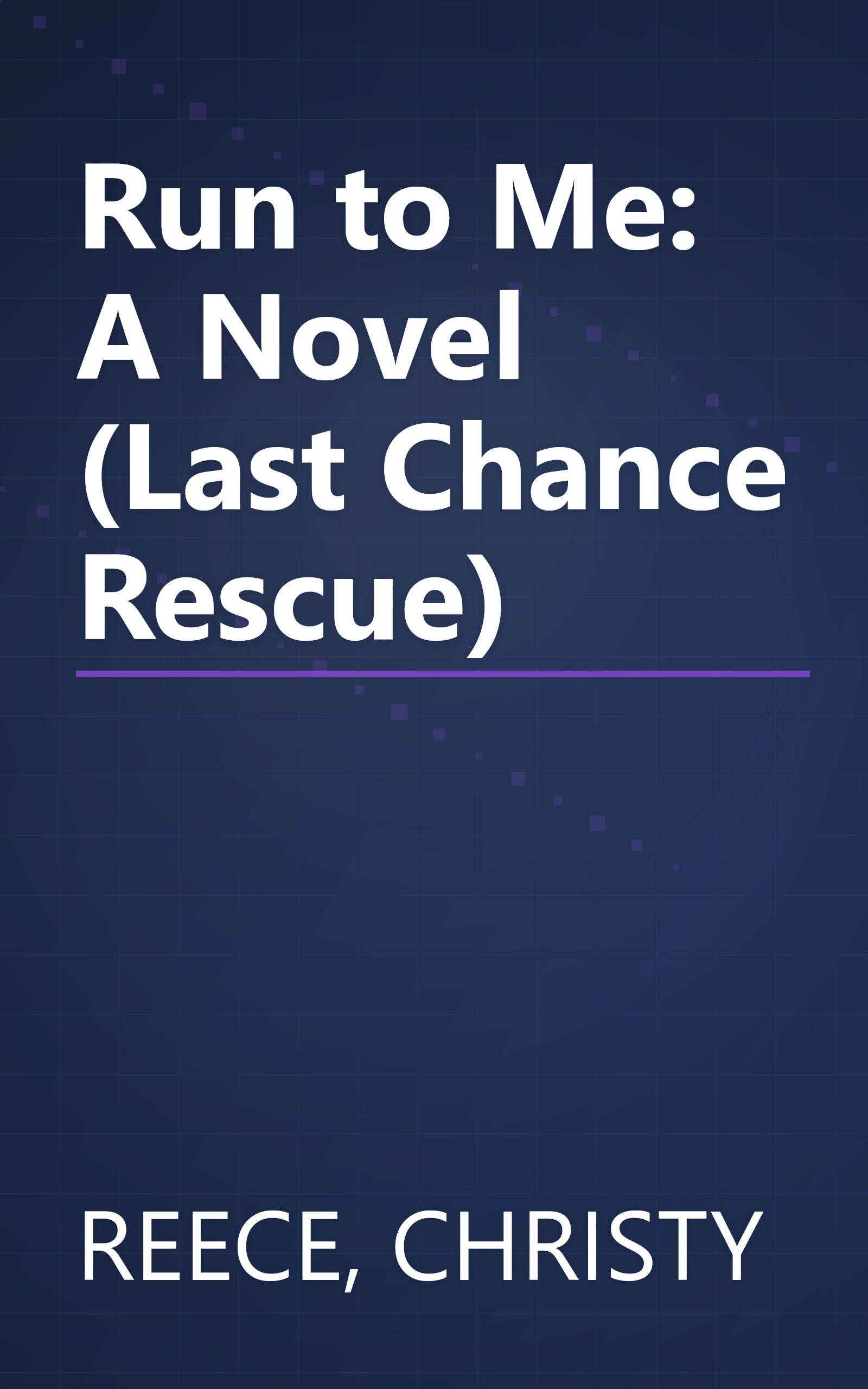 Run to Me: A Novel (Last Chance Rescue) book cover