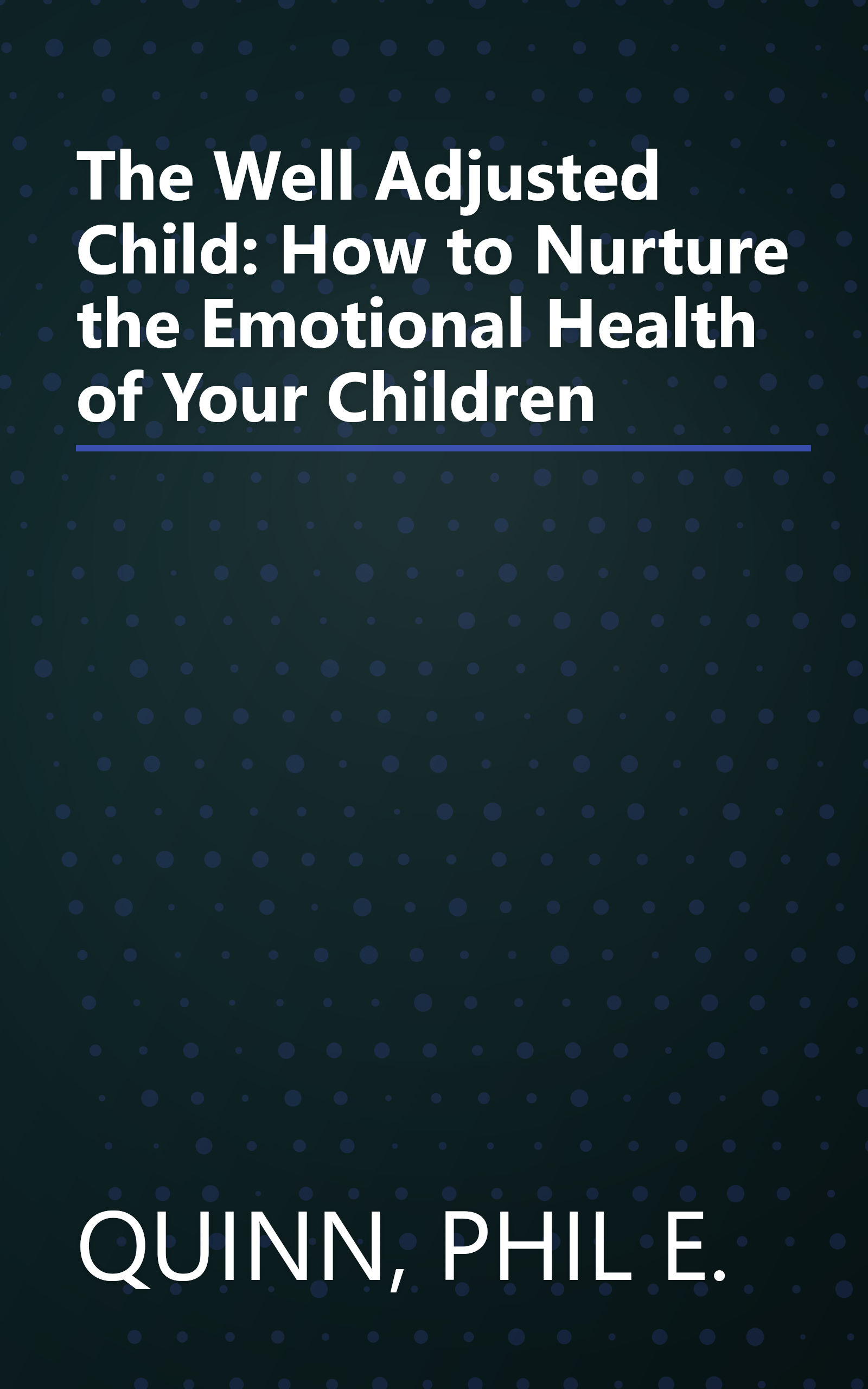 The Well Adjusted Child: How to Nurture the Emotional Health of Your Children book cover