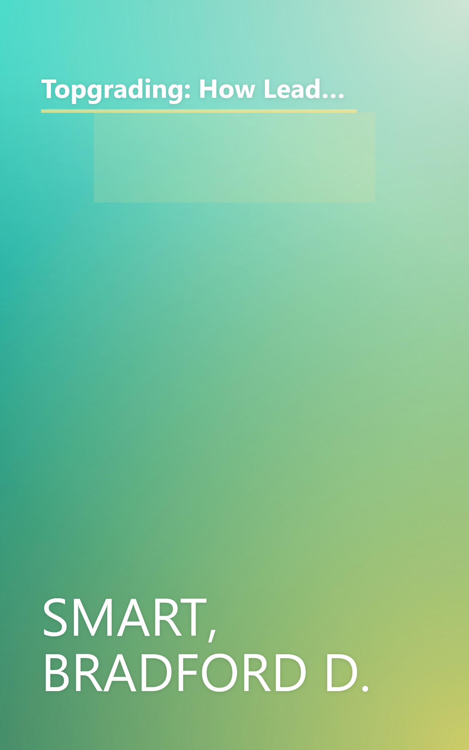 Topgrading: How Leading Companies Win by Hiring, Coaching, and Keeping the Best People, Revised and Updated Edition book cover