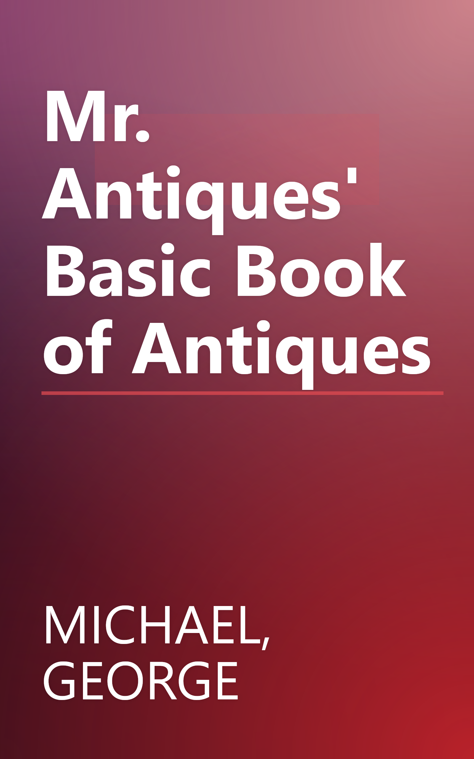 Mr. Antiques' Basic Book of Antiques book cover