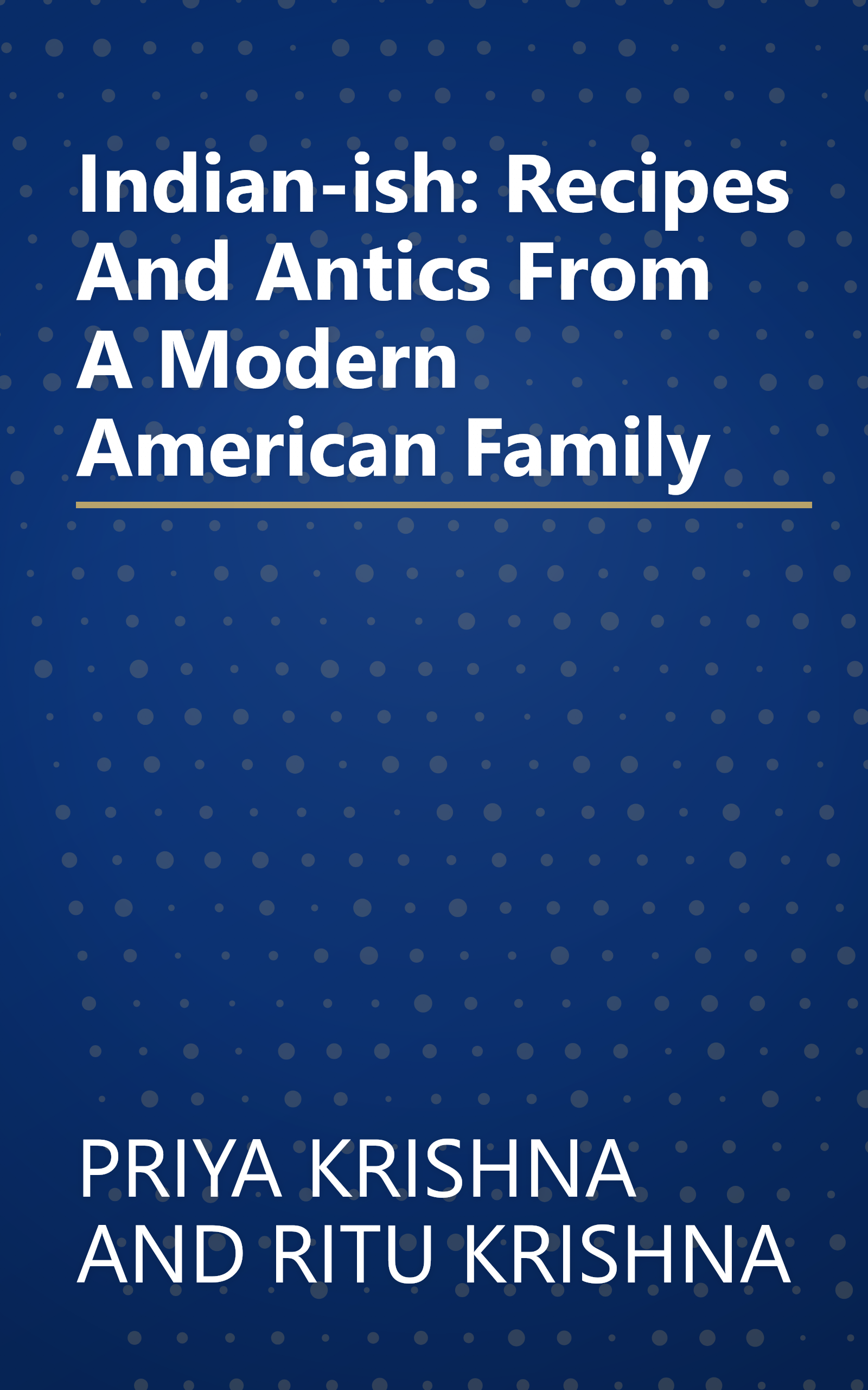 Indian-ish: Recipes And Antics From A Modern American Family book cover