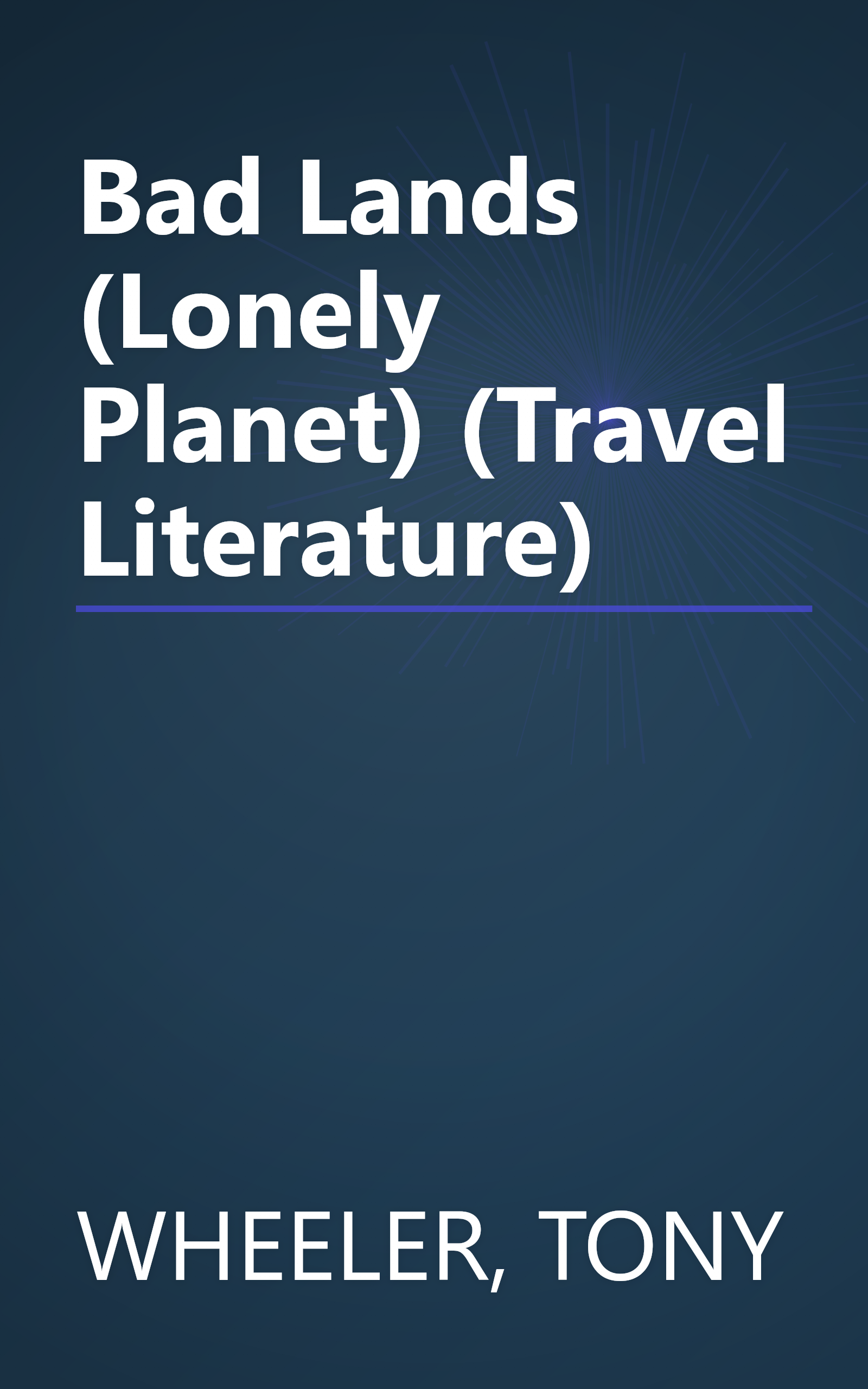 Bad Lands (Lonely Planet) (Travel Literature) book cover