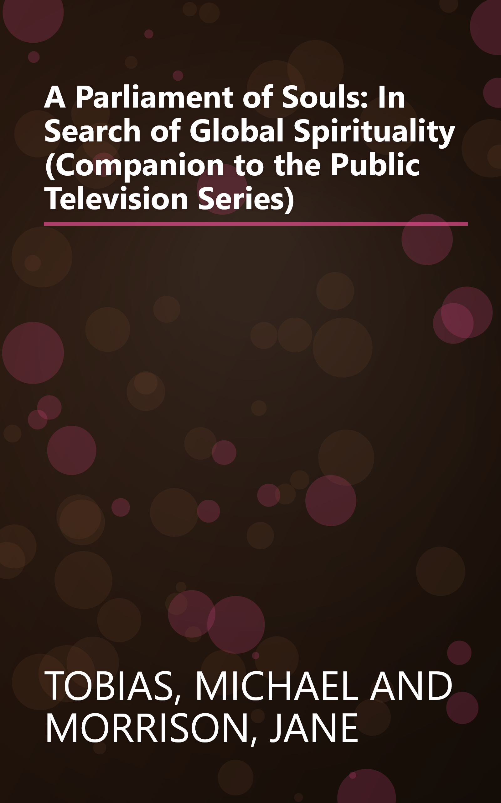 A Parliament of Souls: In Search of Global Spirituality (Companion to the Public Television Series) book cover