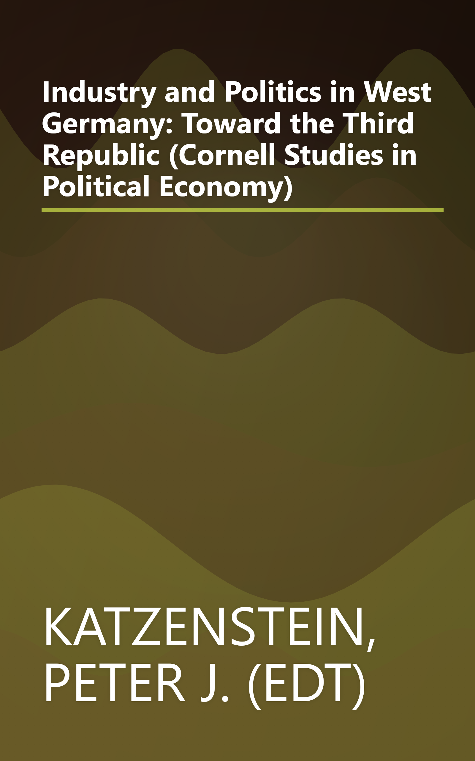 Industry and Politics in West Germany: Toward the Third Republic (Cornell Studies in Political Economy) book cover