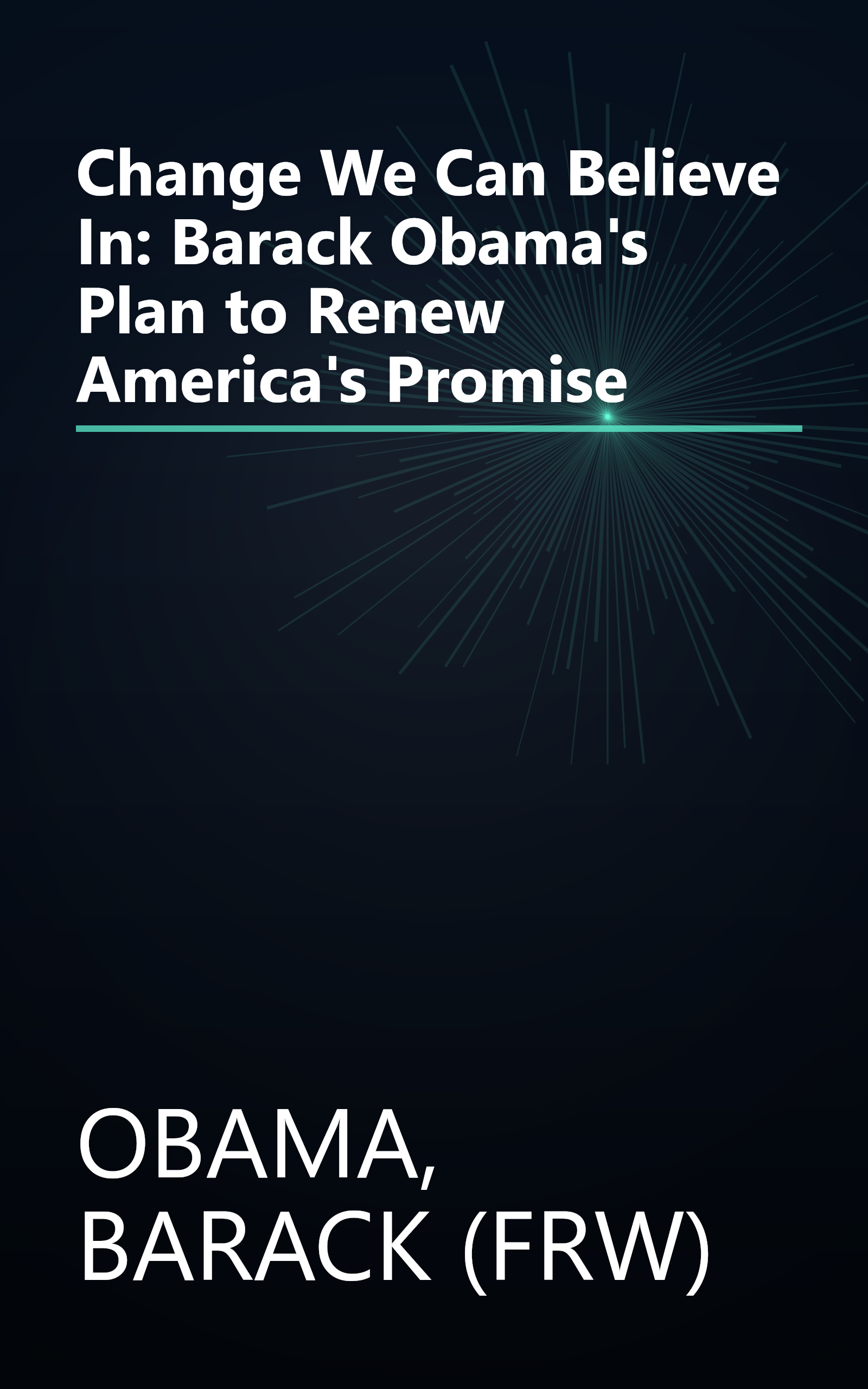 Change We Can Believe In: Barack Obama's Plan to Renew America's Promise book cover