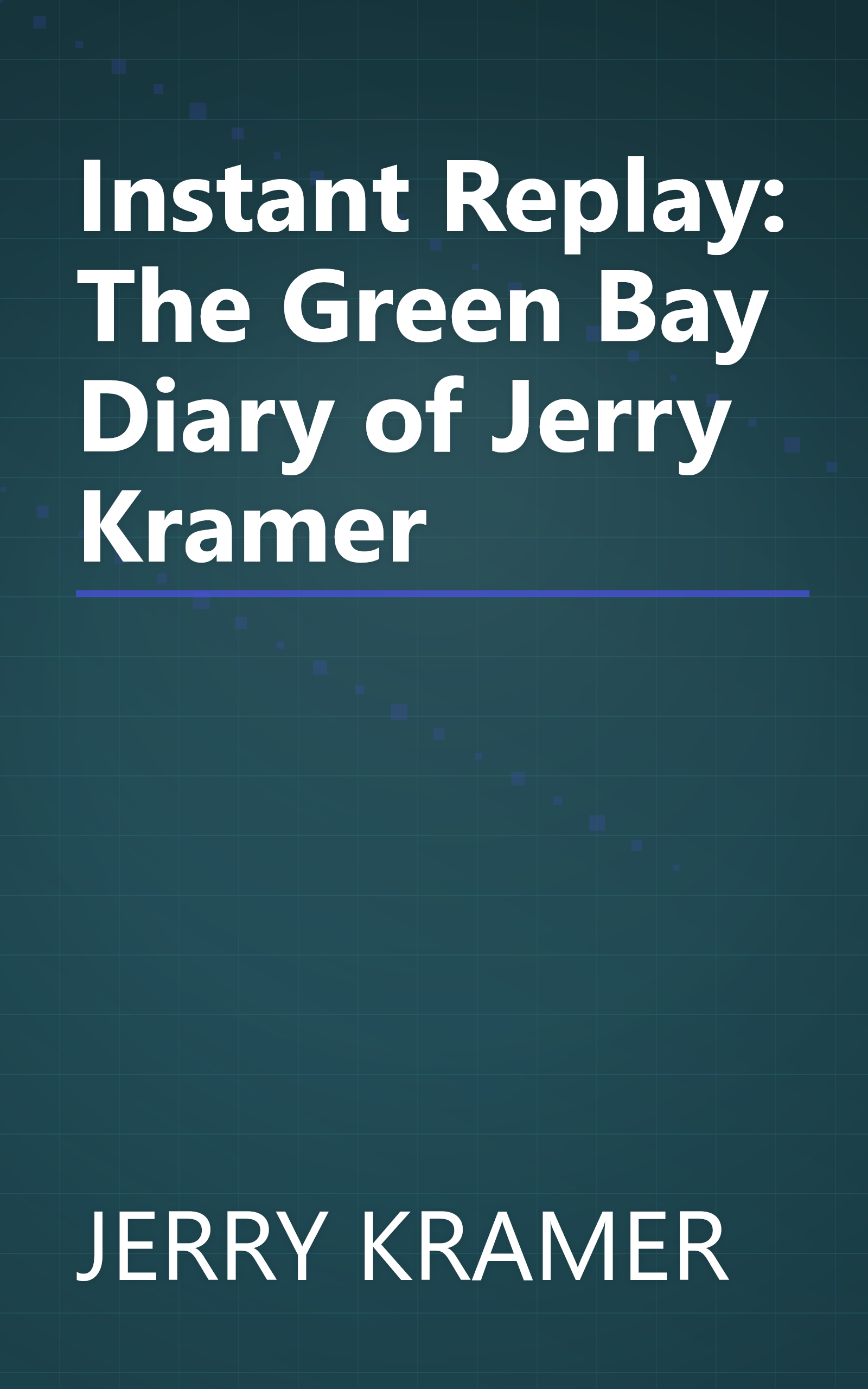 Instant Replay: The Green Bay Diary of Jerry Kramer book cover