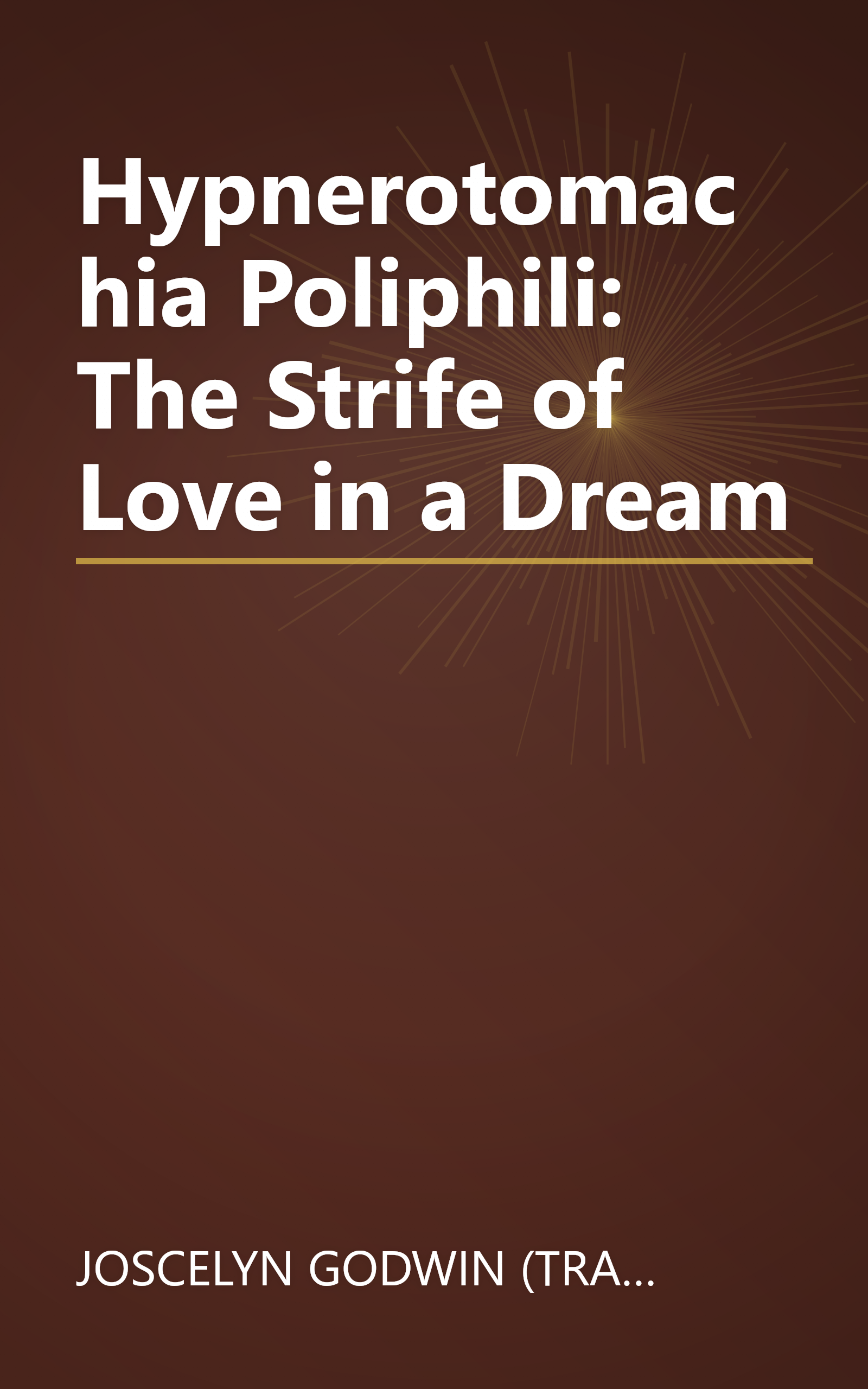 Hypnerotomachia Poliphili: The Strife of Love in a Dream book cover