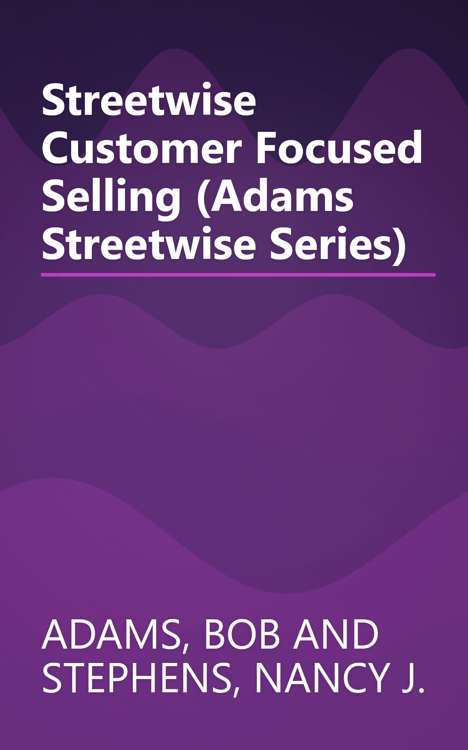 Streetwise Customer Focused Selling (Adams Streetwise Series) book cover