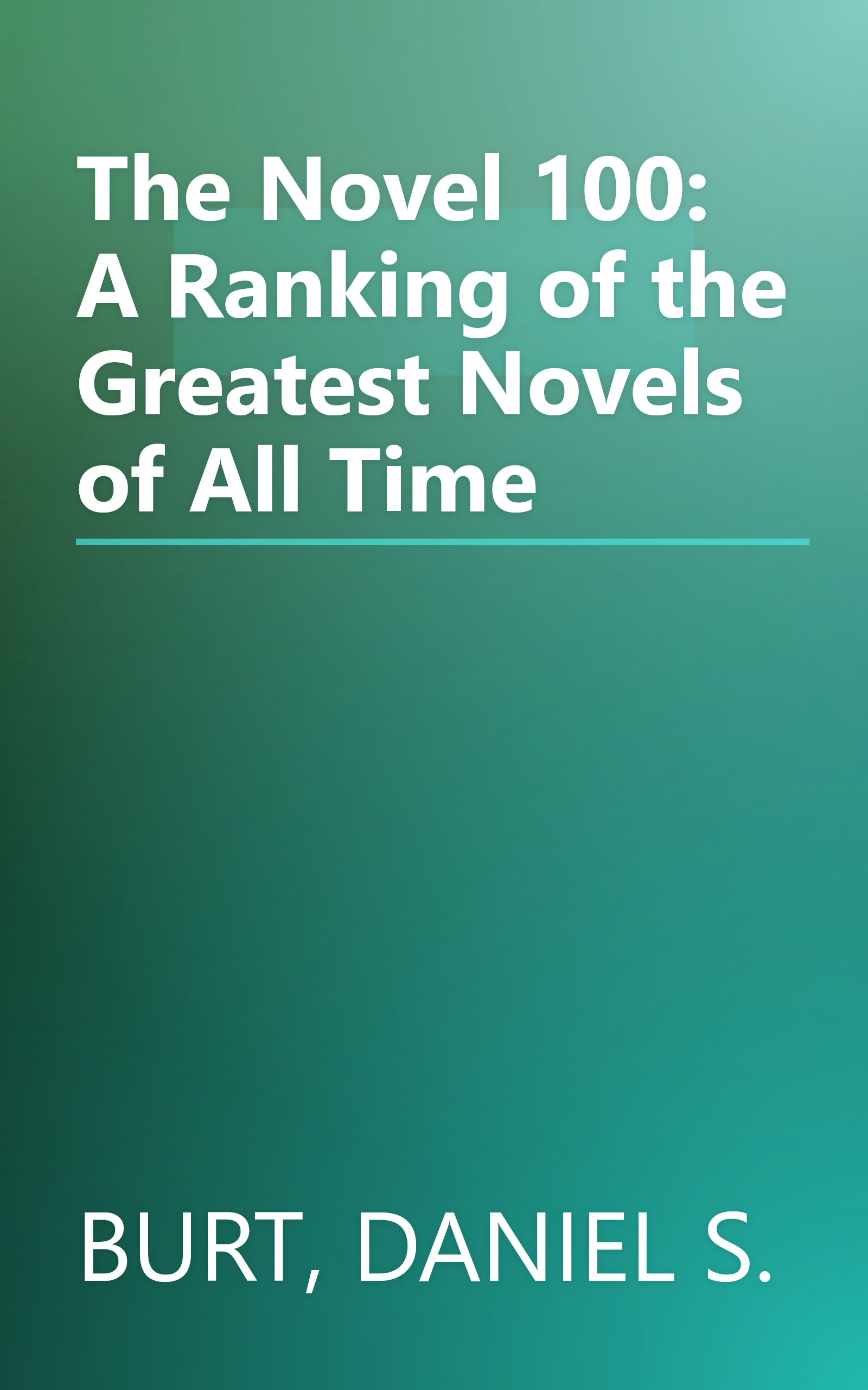 The Novel 100: A Ranking of the Greatest Novels of All Time book cover